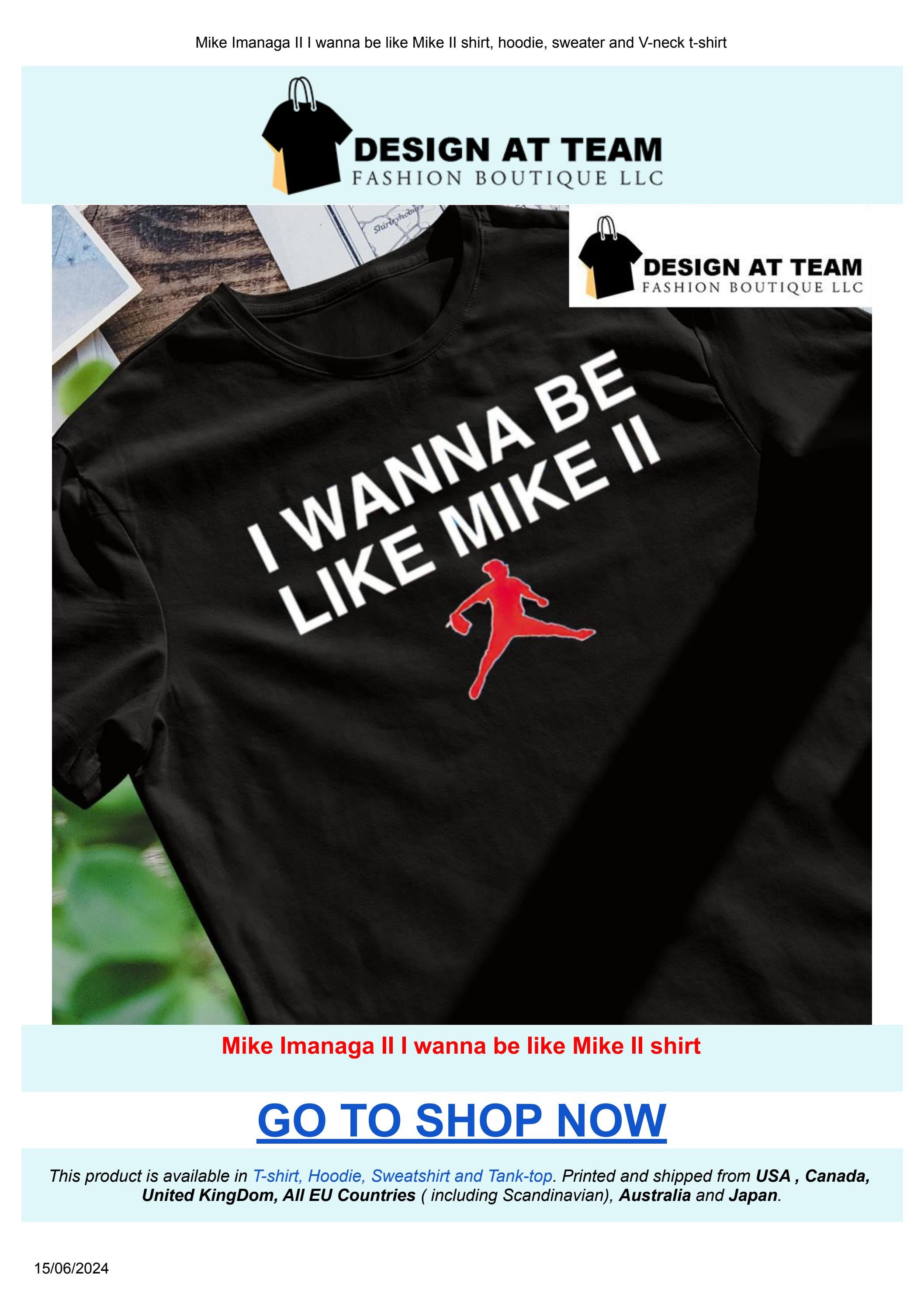 Mike Imanaga II I wanna be like Mike II shirt by Design AT Shop - Issuu