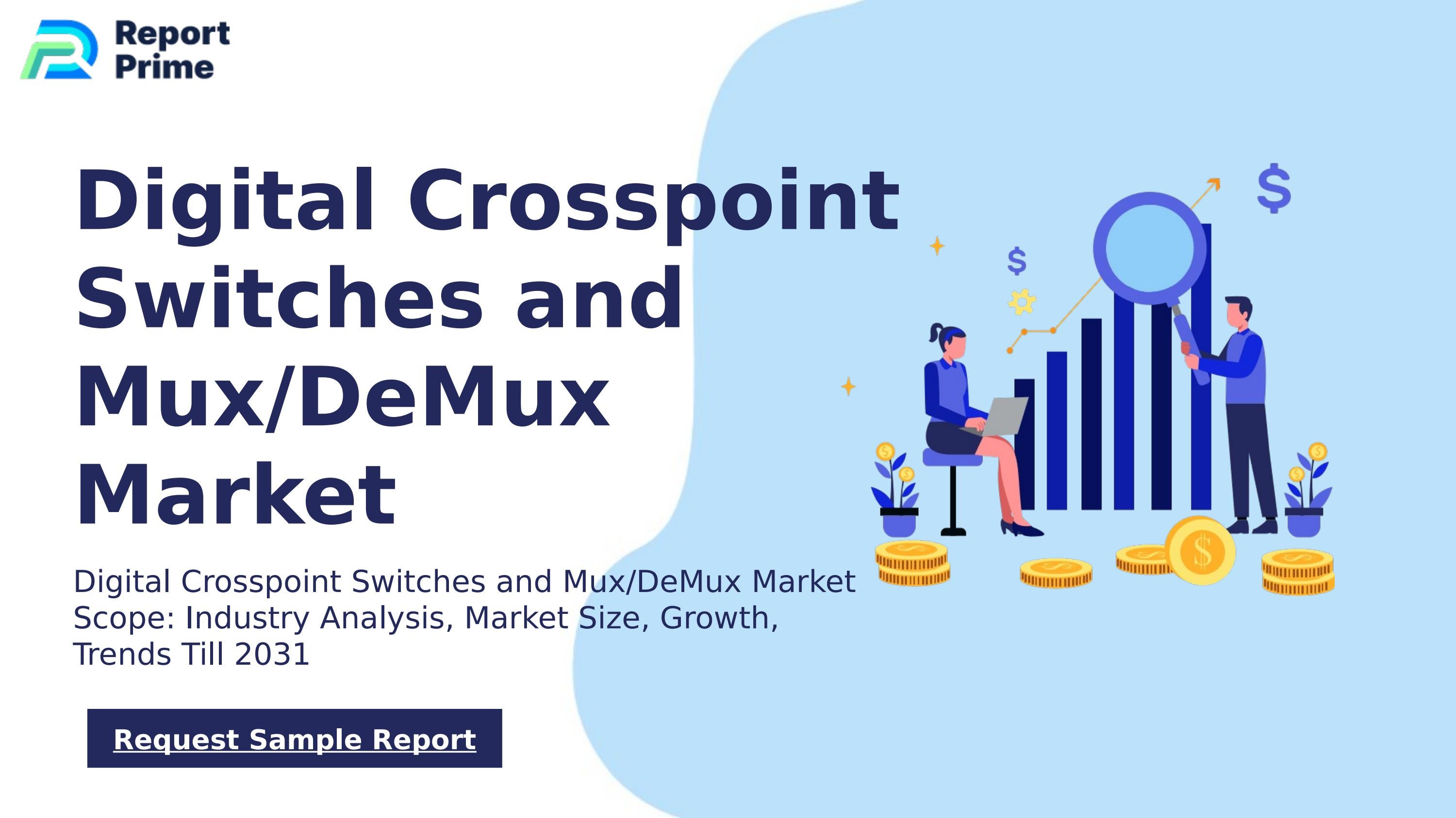 Global Digital Crosspoint Switches and Mux/DeMux market cagr 13.1% by ...