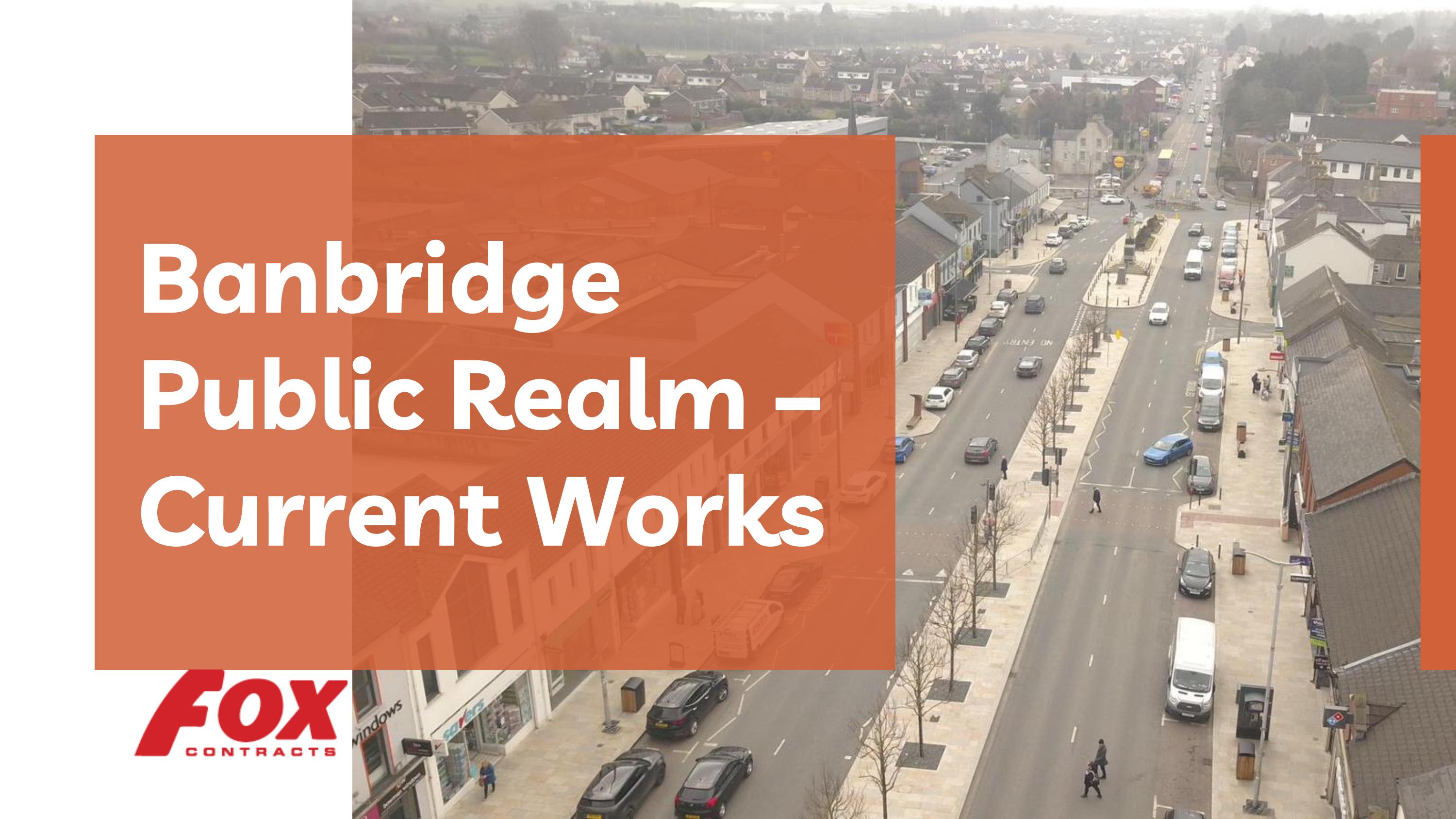Banbridge Public Realm - Current Works by Armagh City Banbridge ...
