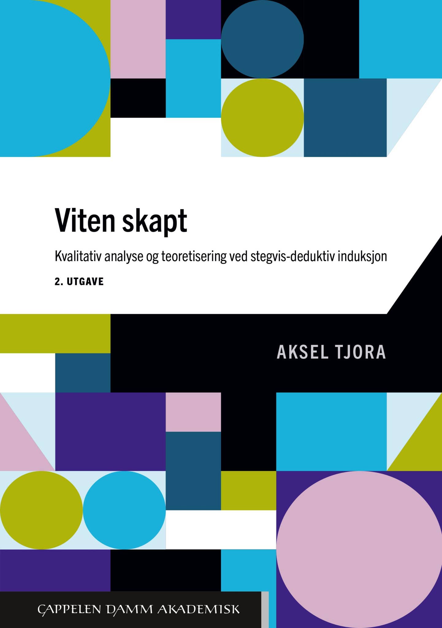 Viten skapt - Kvalitativ analyse og teoretisering ved stegvis-deduktiv Av Aksel Tjora (utdrag ...