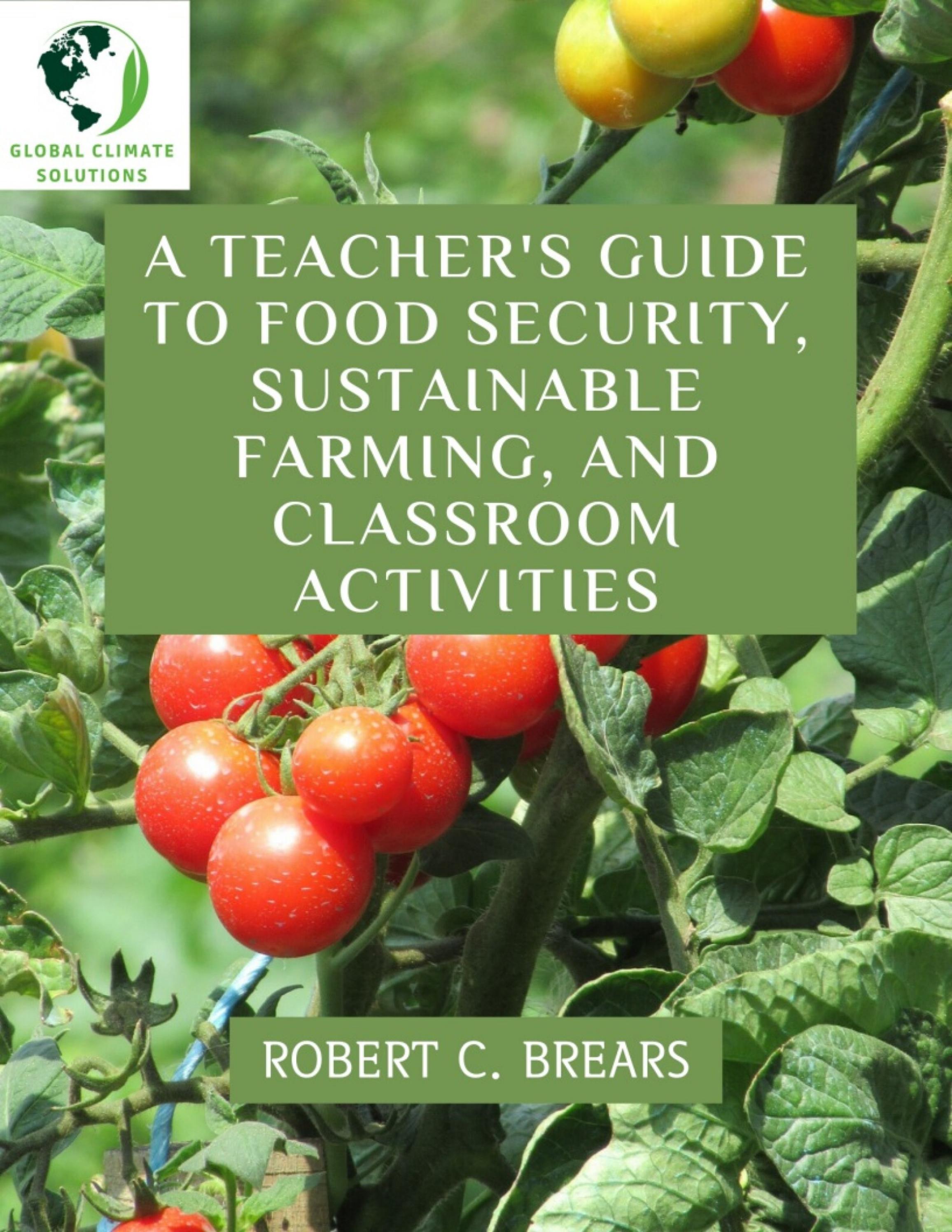 A Teacher's Guide to Food Security, Sustainable Farming, and Classroom ...