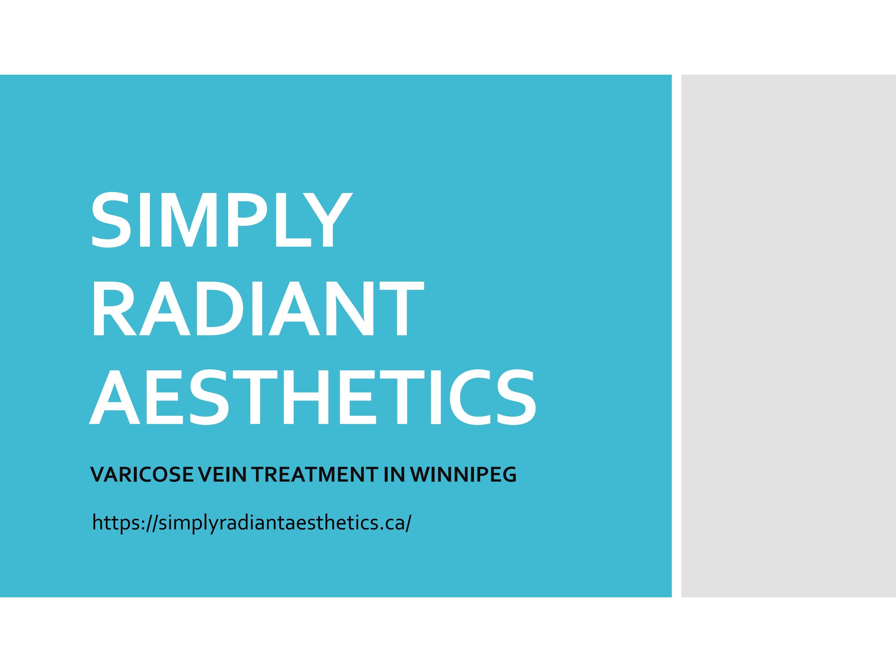 Varicose Vein Treatment in Winnipeg - Simply Radiant Aesthetics by simplyradiantaesthetics - Issuu