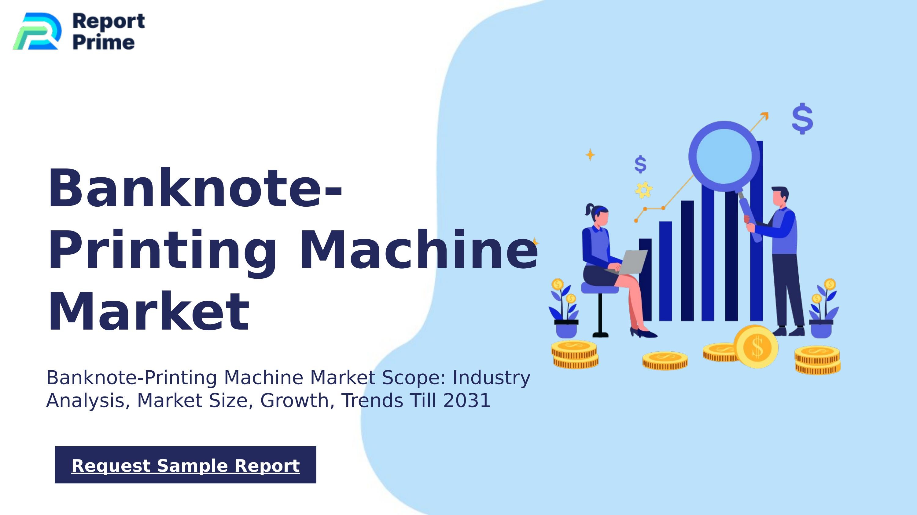 Global Banknote-Printing Machine market cagr 11.5% by ReportPrime - Issuu