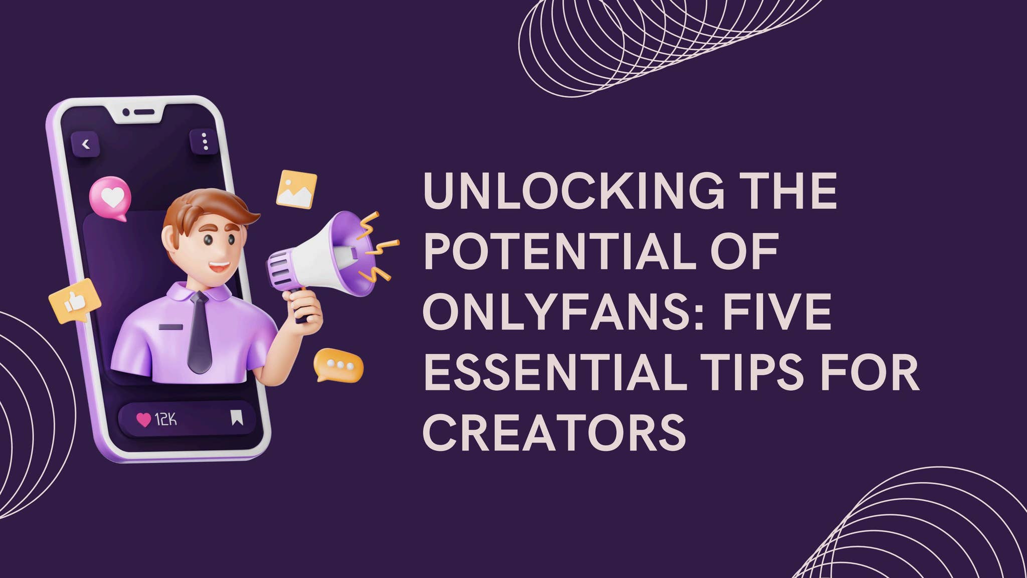 Unlocking the Potential of OnlyFans: Five Essential Tips for Creators ...