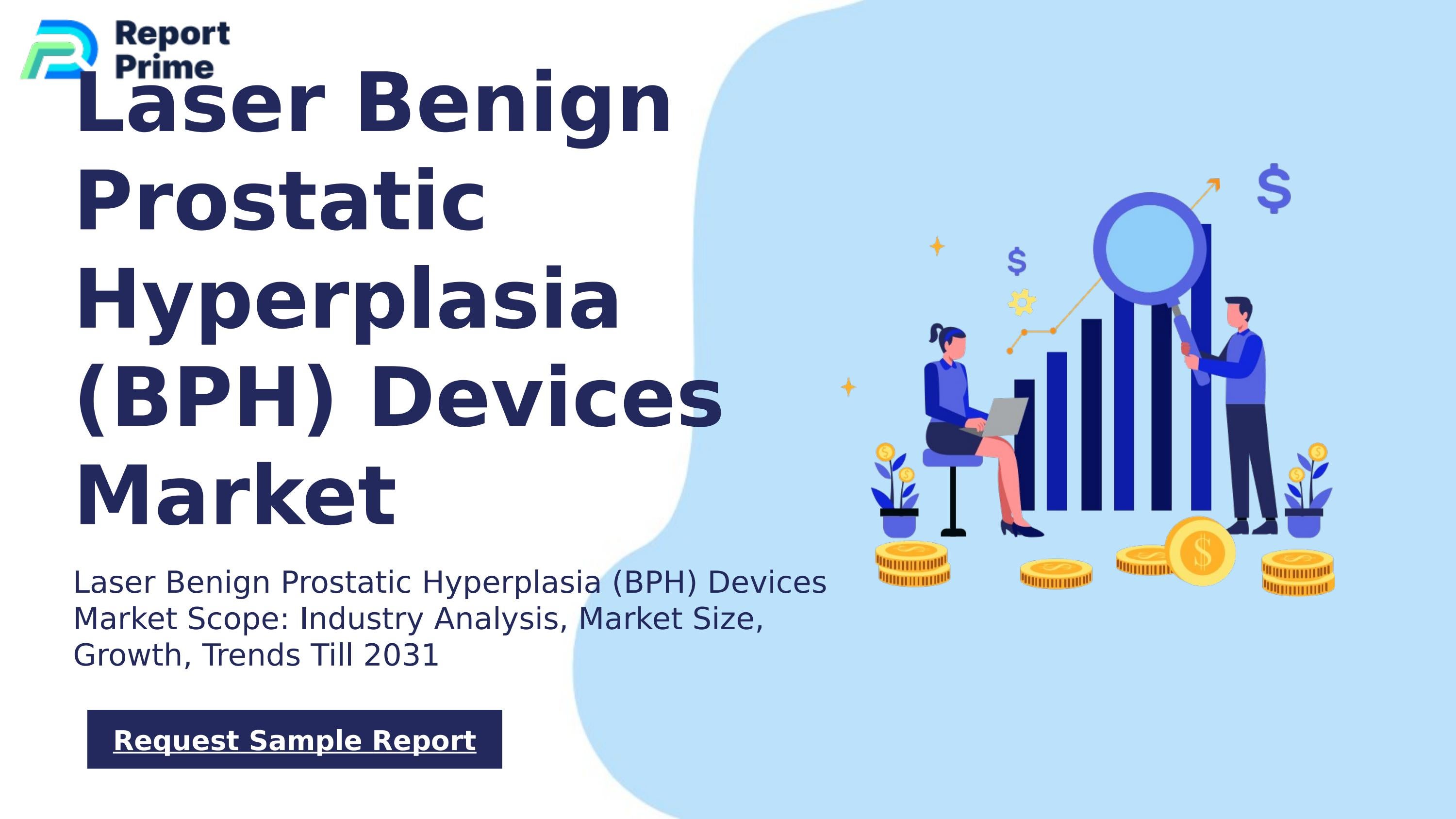 Global Laser Benign Prostatic Hyperplasia (BPH) Devices market cagr 12. ...