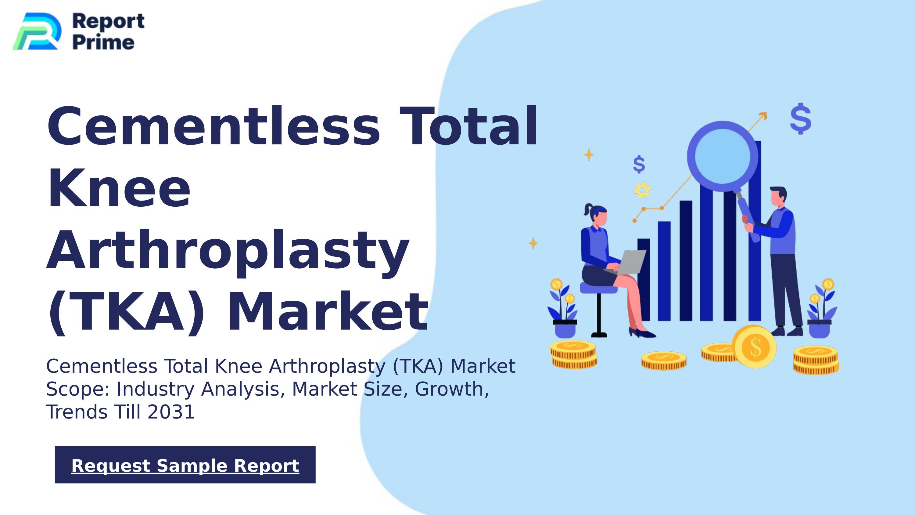 Global Cementless Total Knee Arthroplasty (TKA) market cagr 12.1% by ...