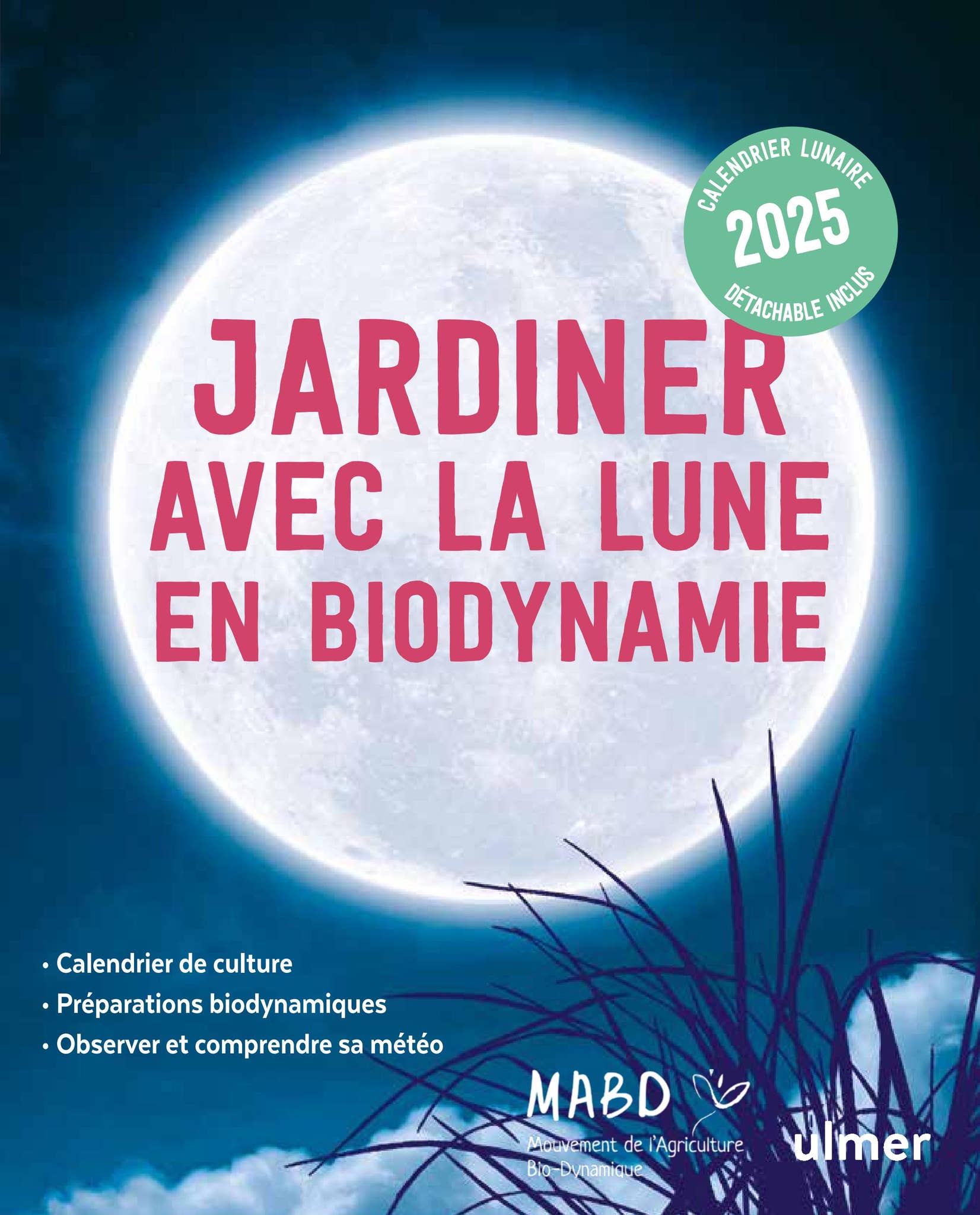 Jardiner avec la Lune en biodynamie 2025 by Éditions Ulmer - Issuu