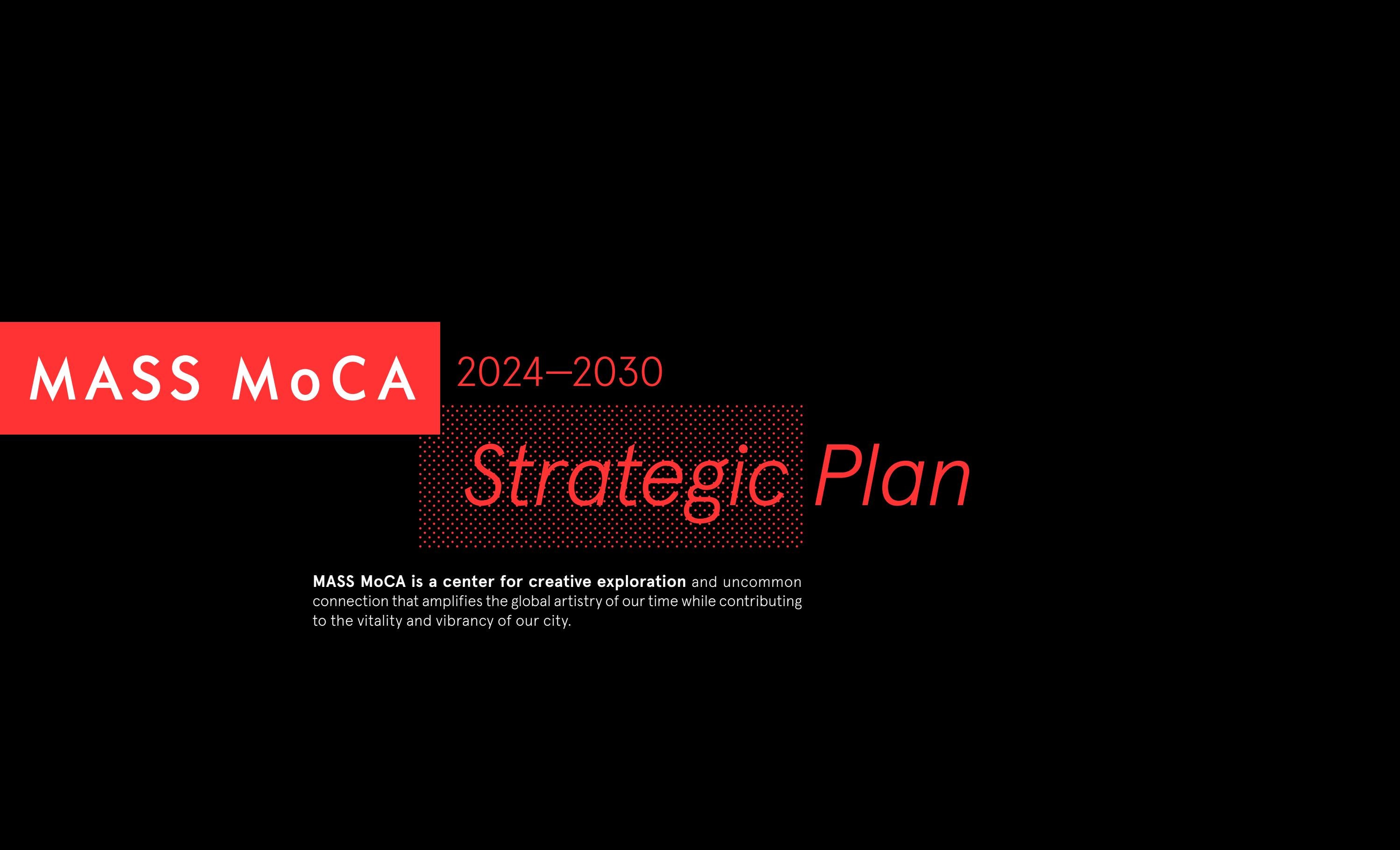 2024–2030 STRATEGIC PLAN by MASS MoCA - Issuu