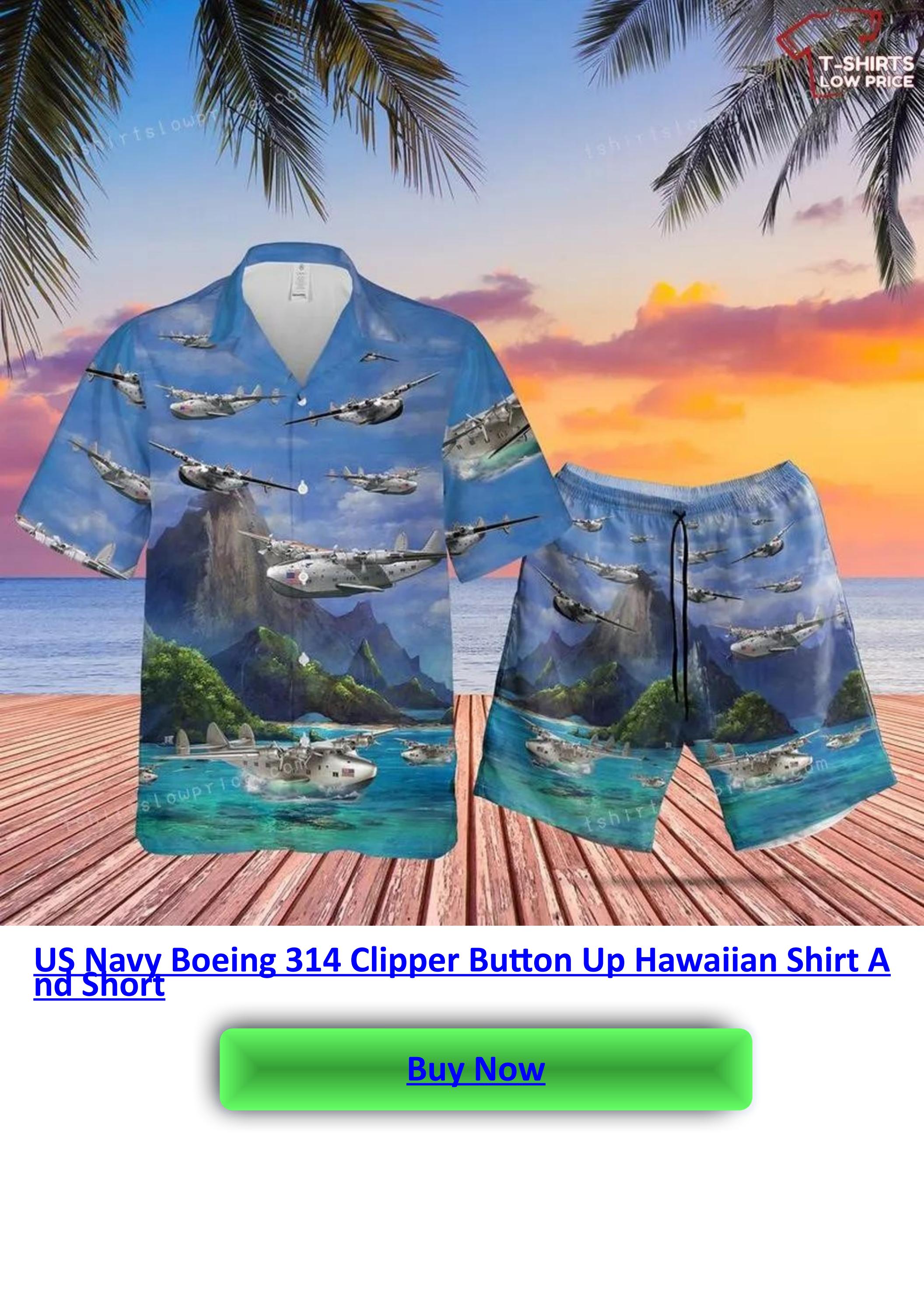 US Navy Boeing 314 Clipper Button Up Hawaiian Shirt And Short by ...
