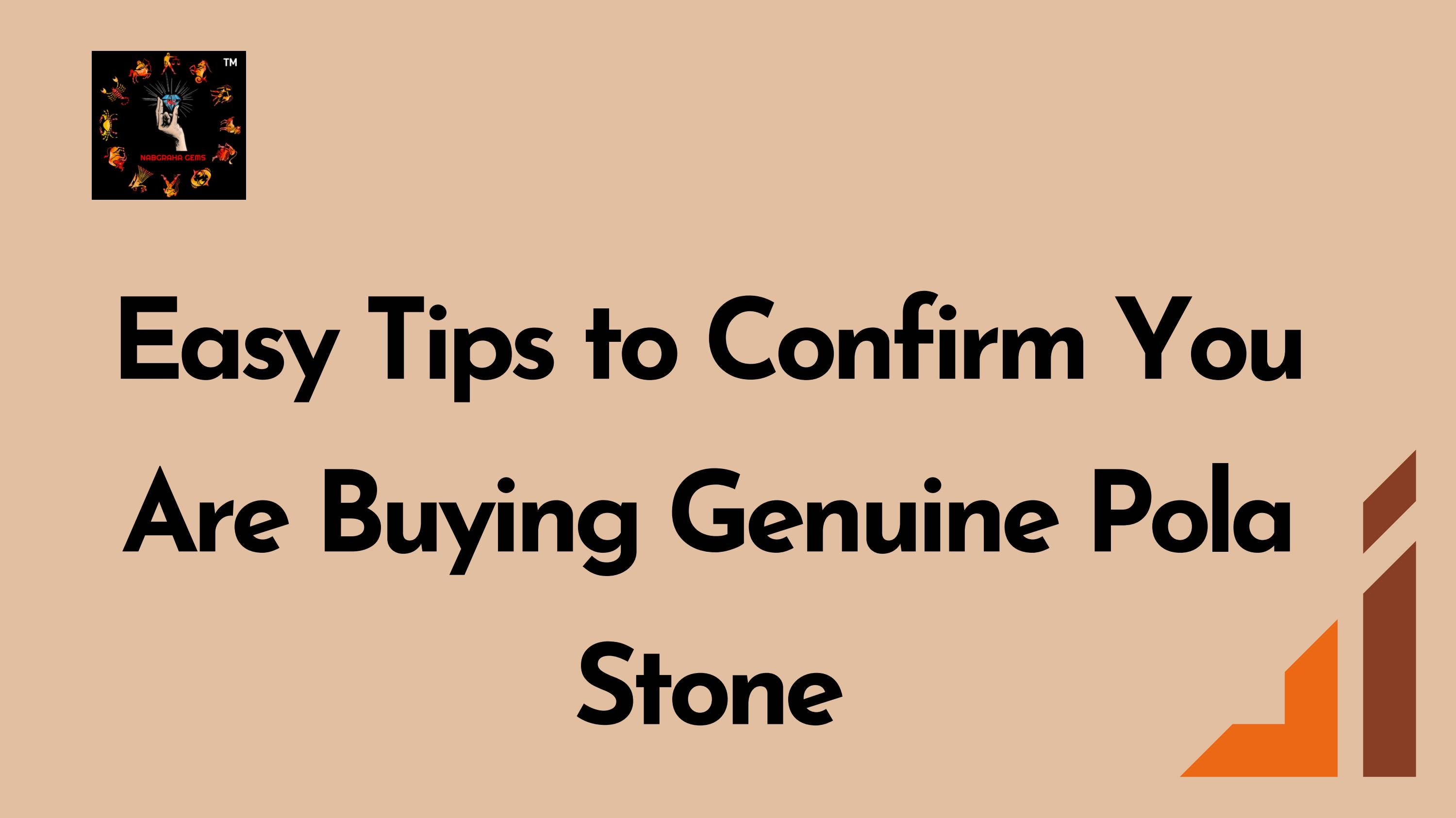Easy Tips to Confirm You Are Buying Genuine Pola Stone by Nabgraha Gems ...