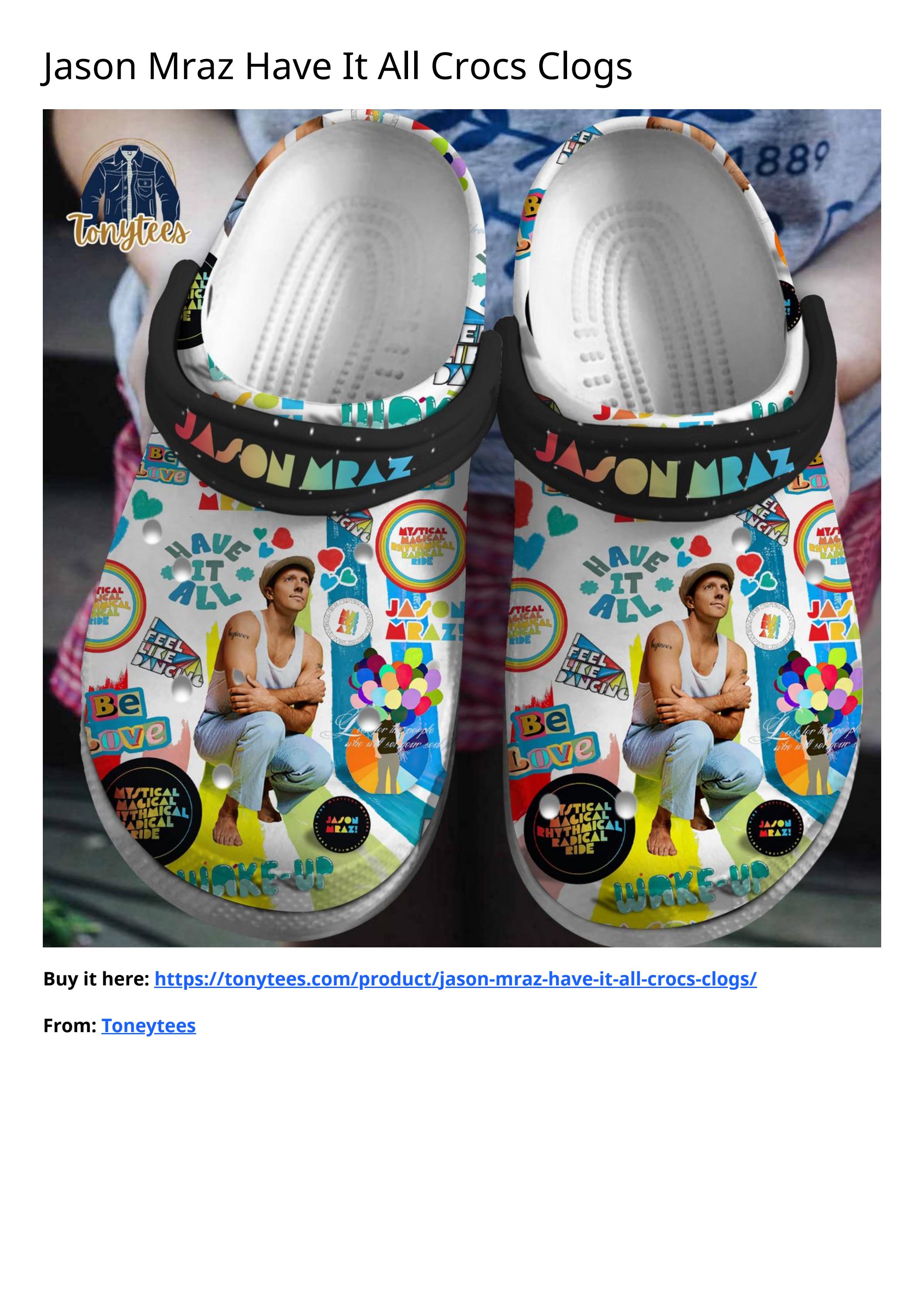 Jason Mraz Have It All Crocs Clogs by Tonytees Store - Issuu