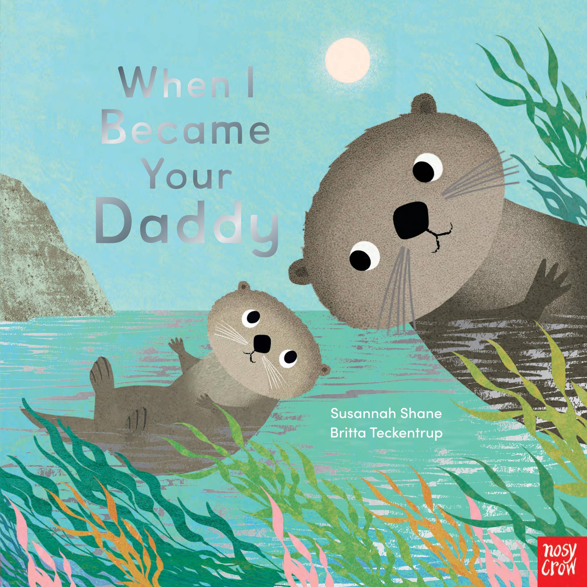 When I Became Your Daddy by Nosy Crow - Issuu