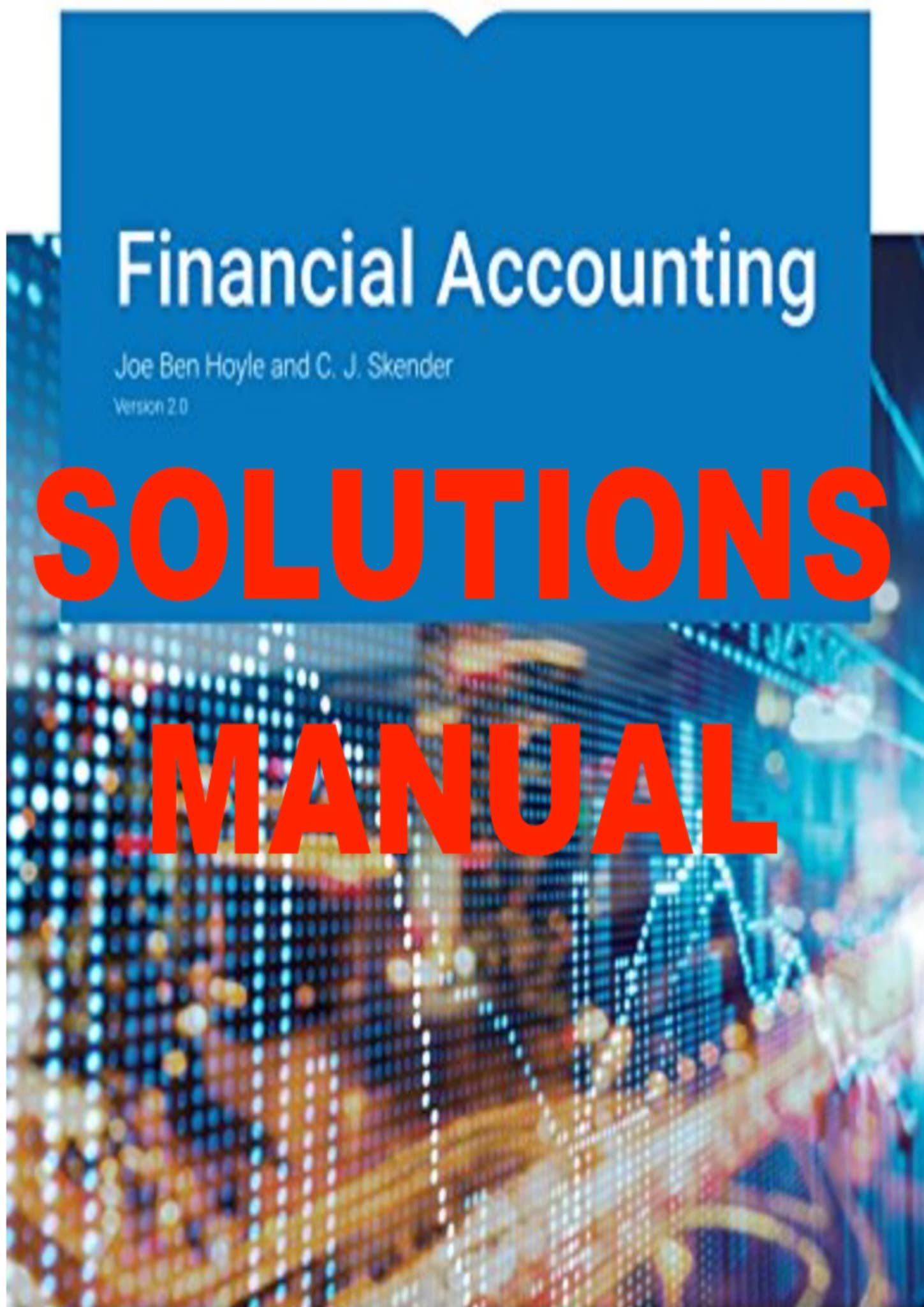 SOLUTIONS MANUAL For Financial Accounting Volume. 2.0 Joe Ben Hoyle ...