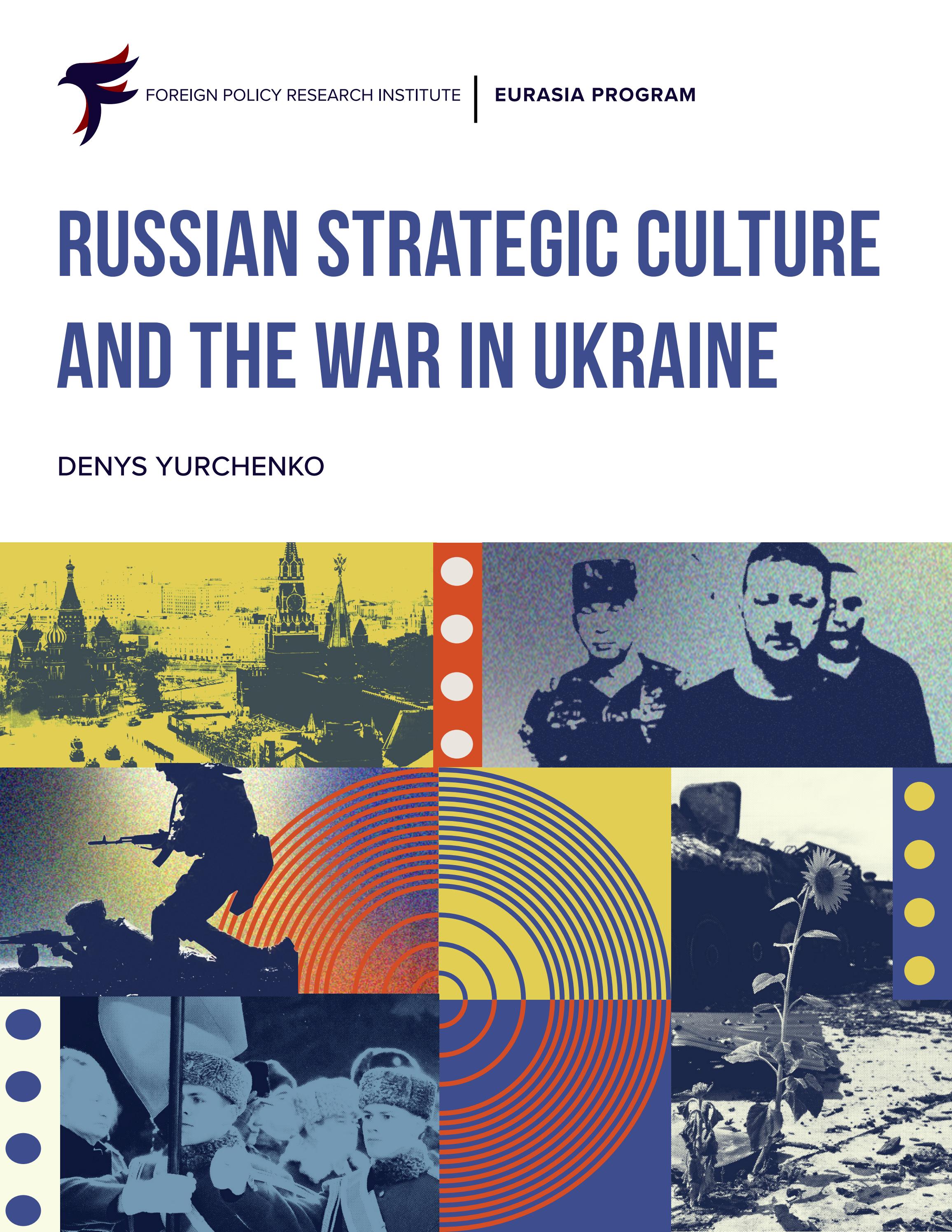 Russian Strategic Culture and the War in Ukraine by Foreign Policy ...