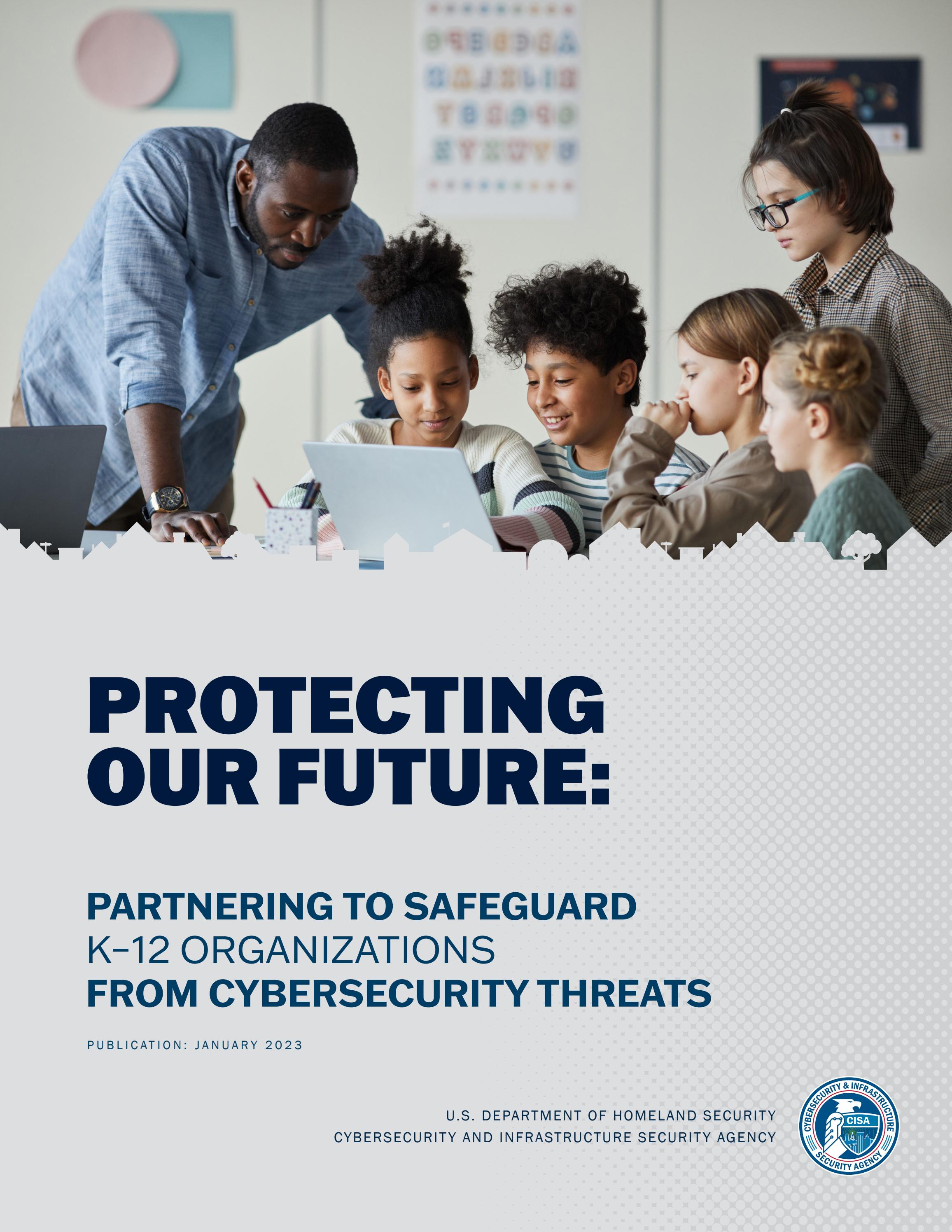 Protecting Our Future: Partnering to safeguard K-12 Organizations from ...