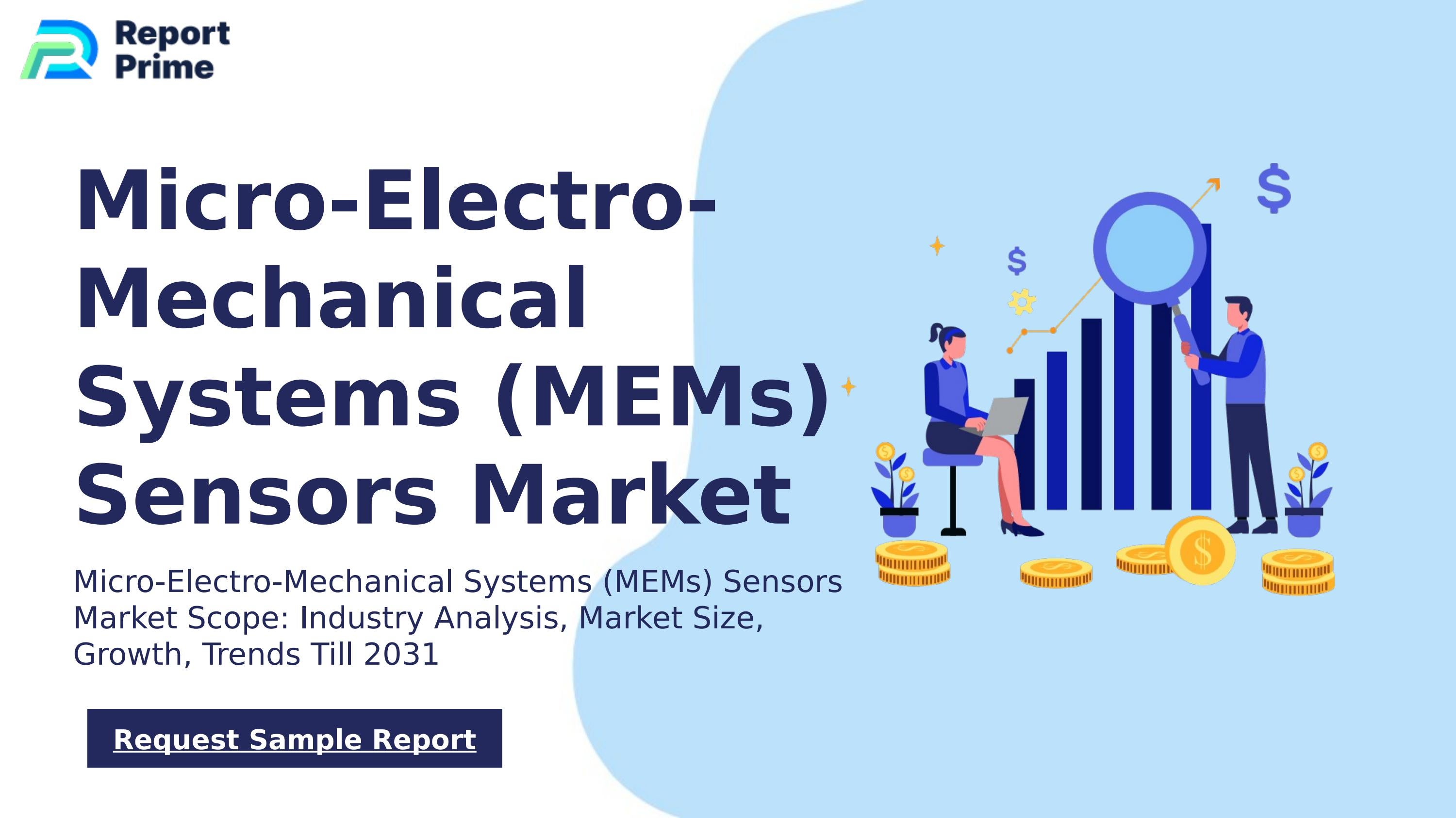 Global Micro-Electro-Mechanical Systems (MEMs) Sensors market cagr 9.8% ...