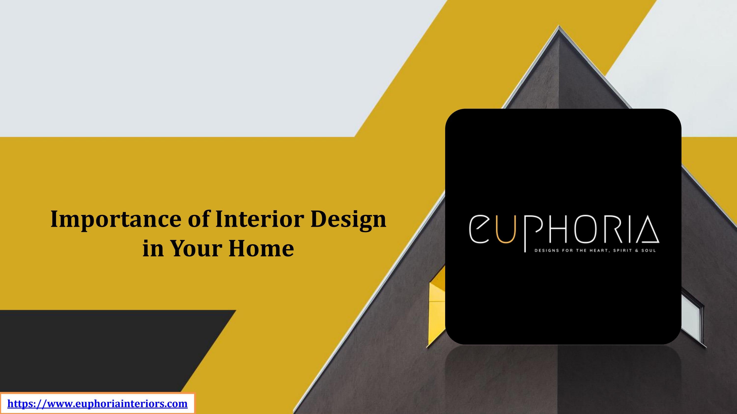 Importance of Interior Design in Your Home by Euphoria Interiors - Issuu