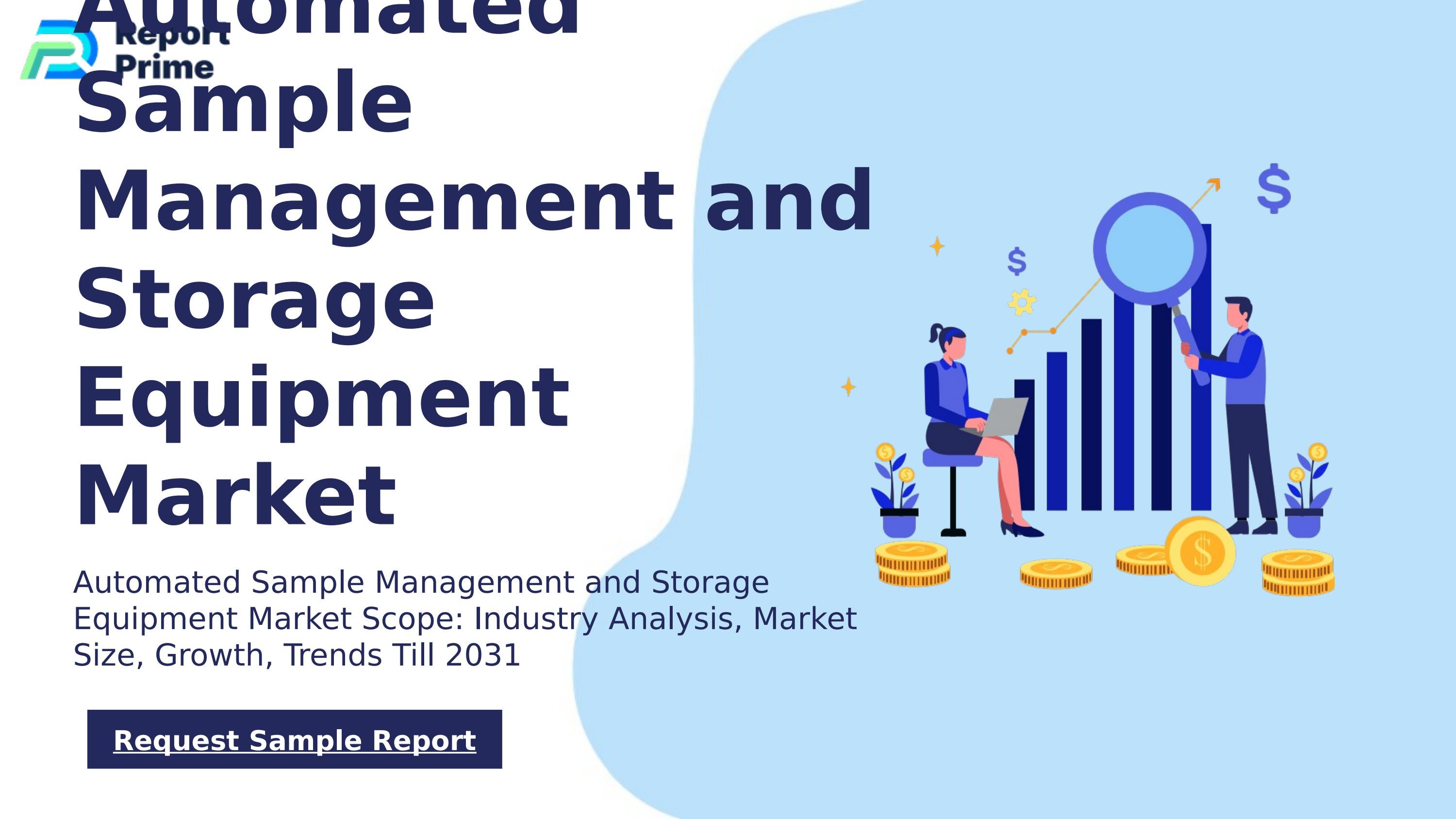 Global Automated Sample Management and Storage Equipment market cagr 8. ...