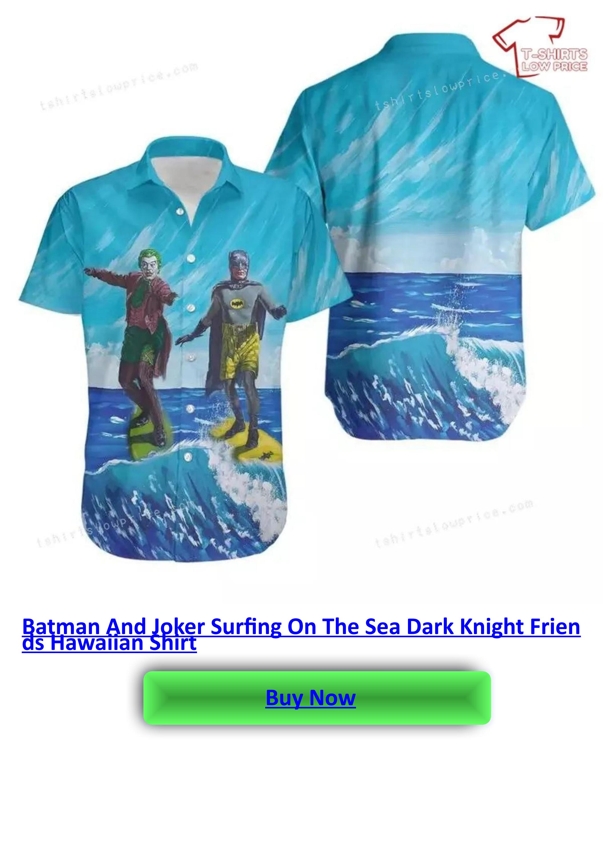 Batman And Joker Surfing On The Sea Dark Knight Friends Hawaiian Shirt ...
