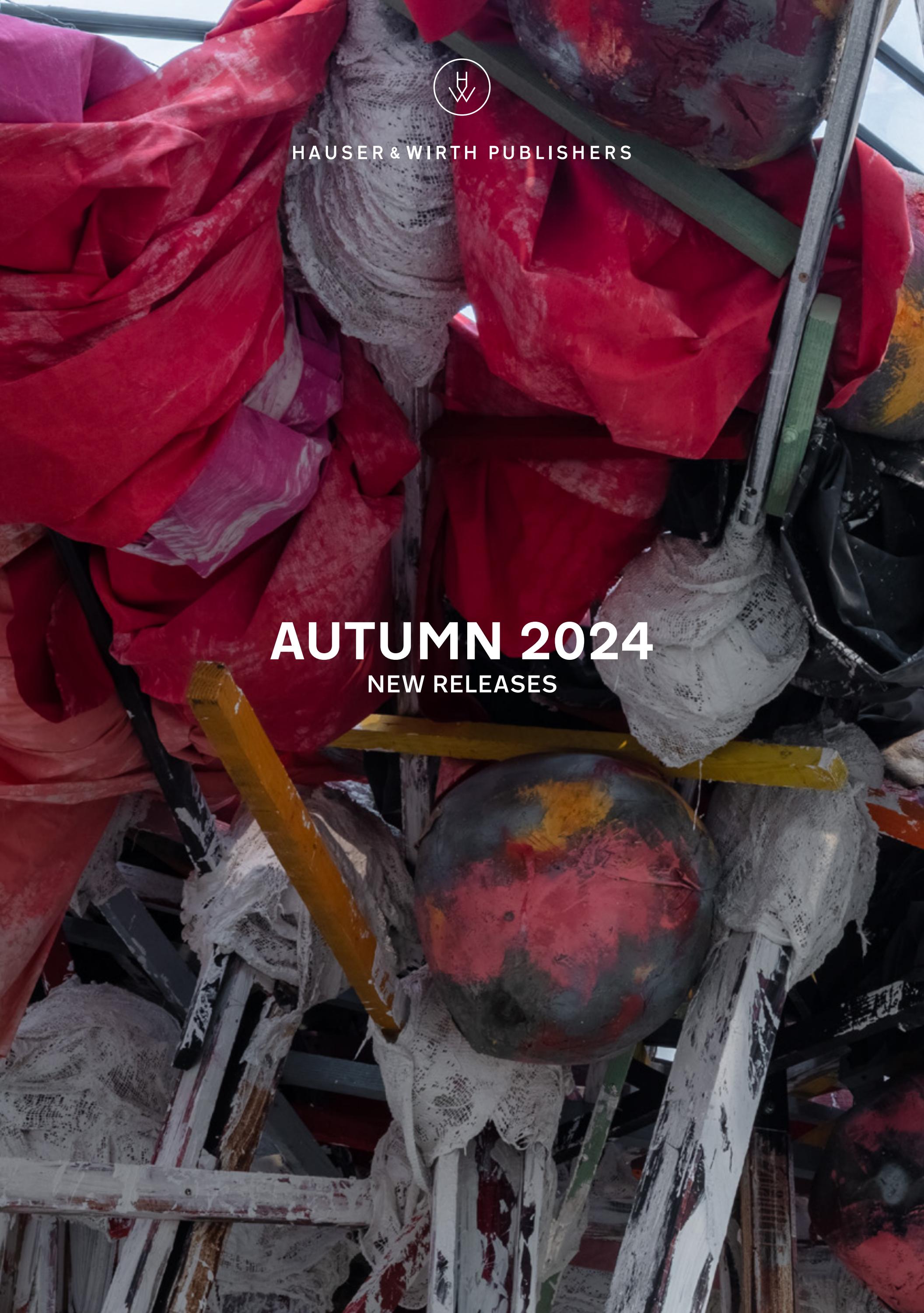 Hauser & Wirth Publishers: Autumn 24 New Releases by Hauser & Wirth ...