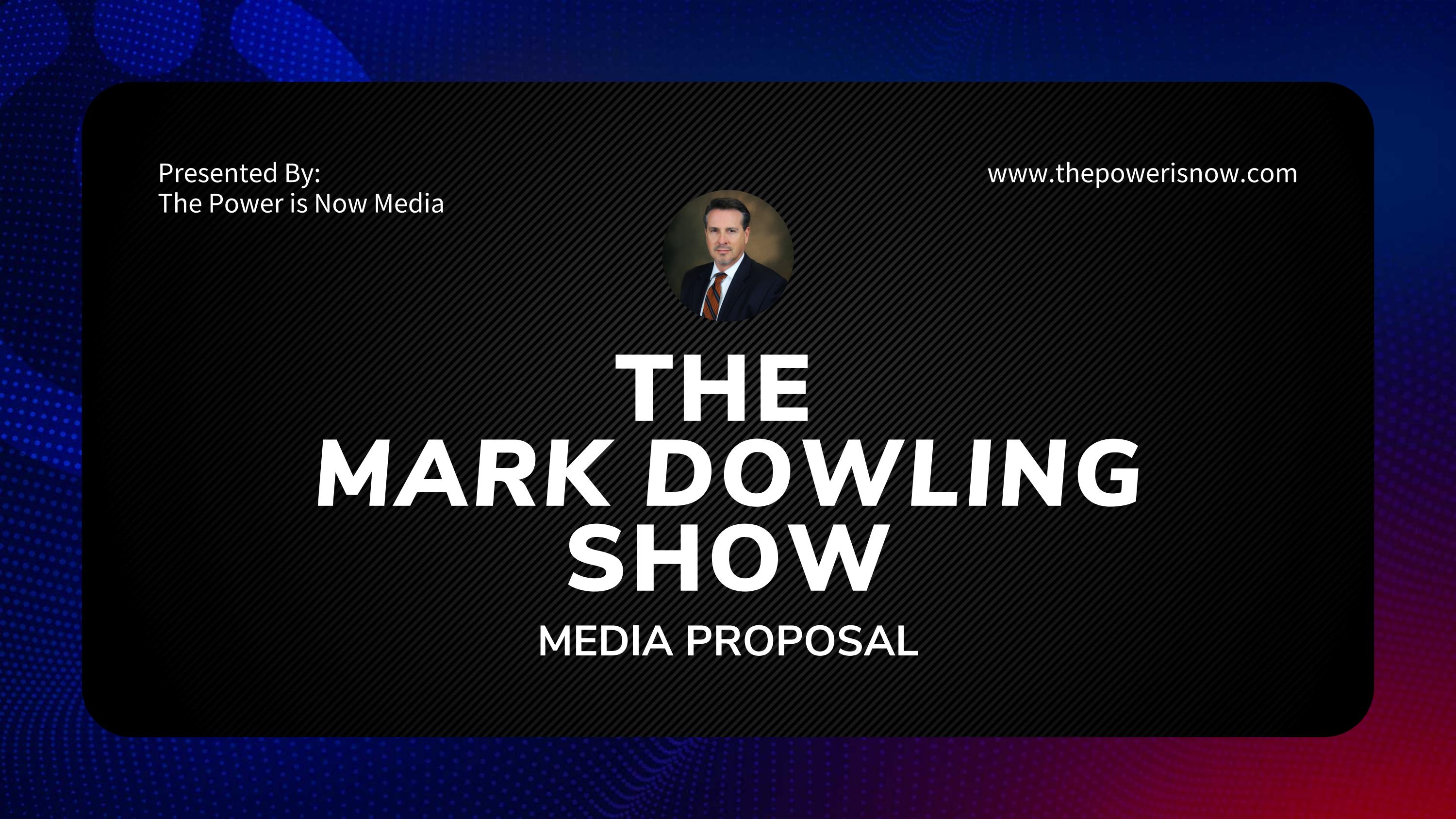Media Proposal - Mark Dowling by The Power Is Now Media Inc. - Issuu