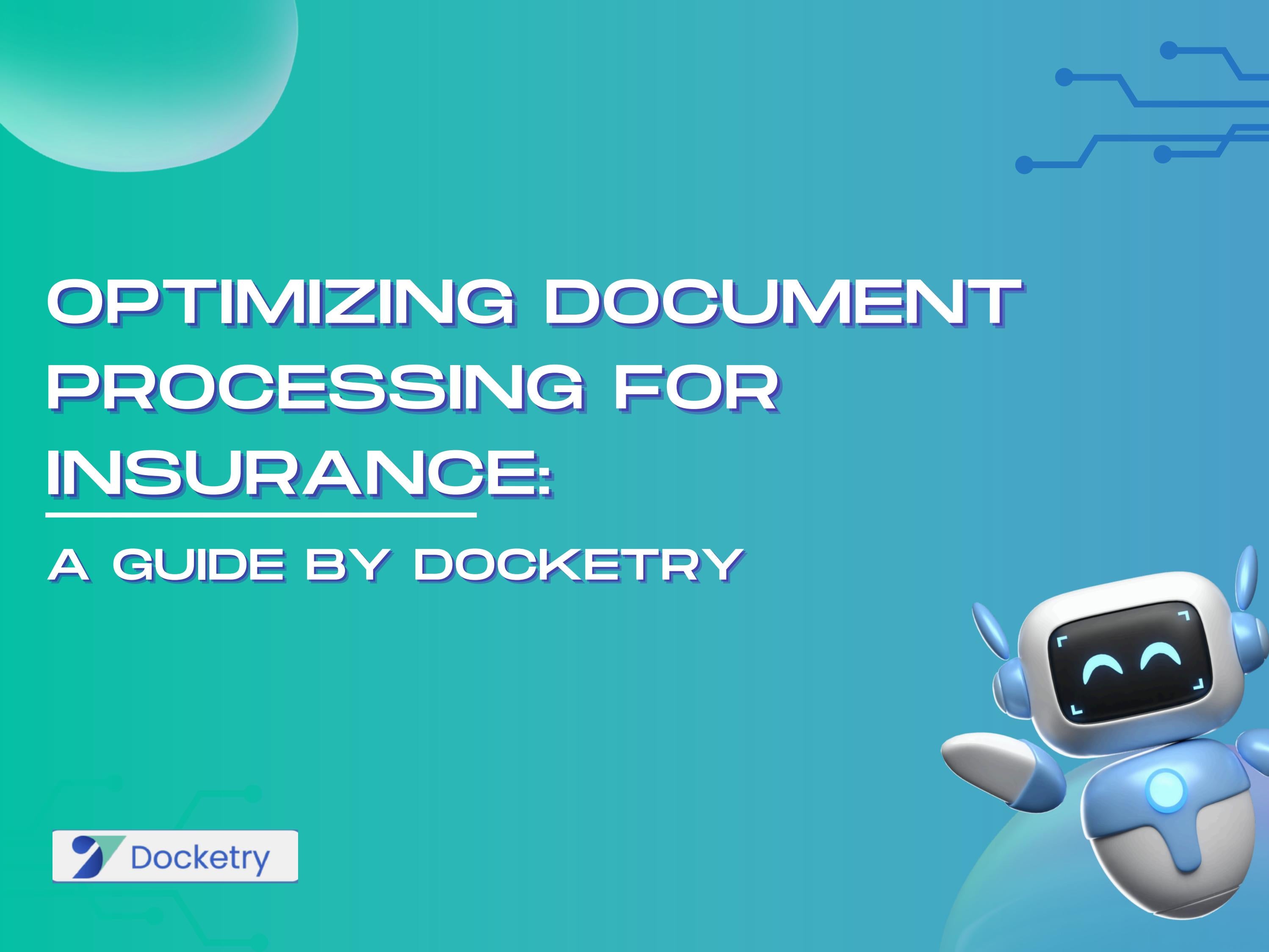Optimizing Document Processing For Insurance A Guide By Docketry By Deric Abraham Issuu