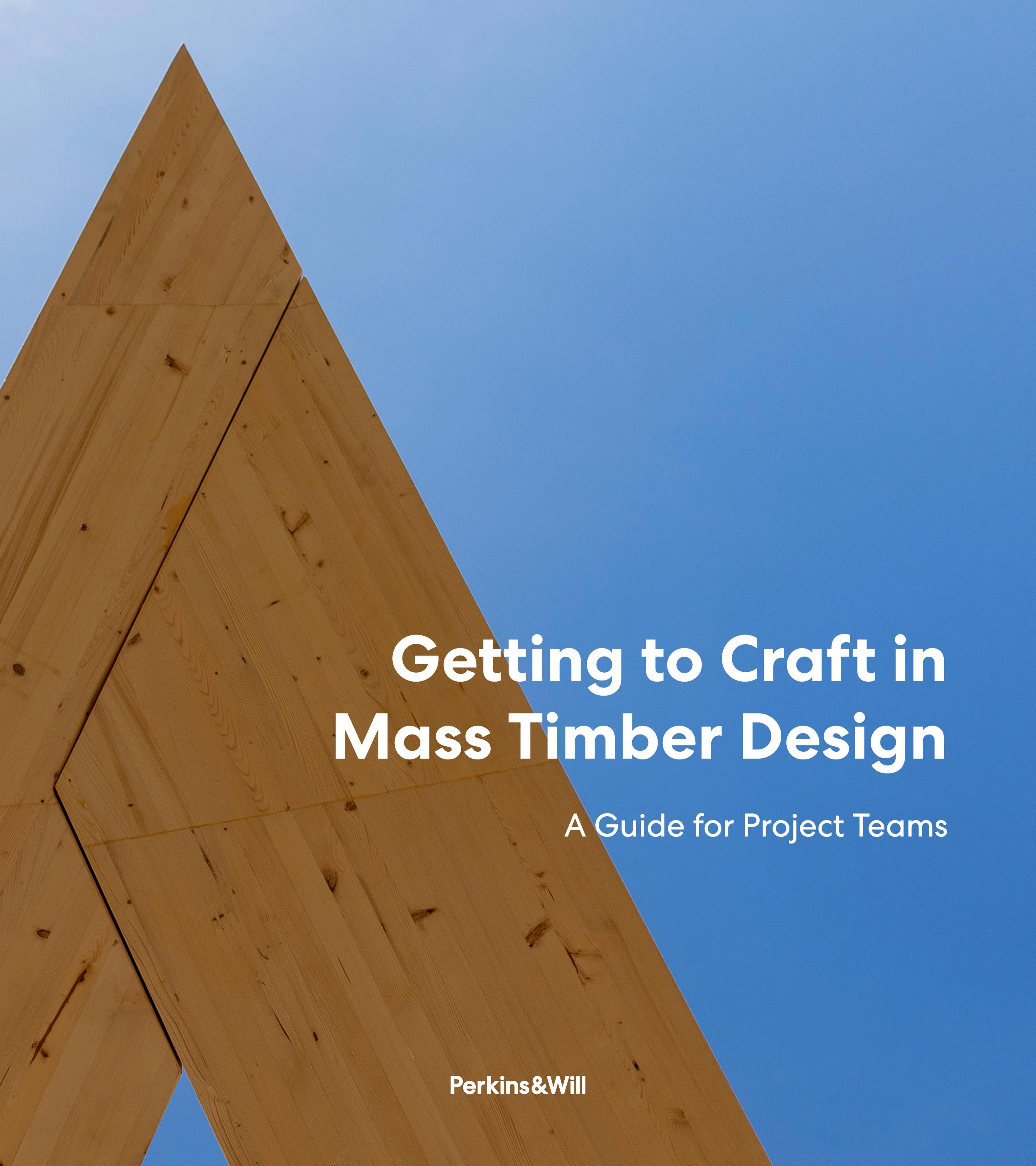 Getting to Craft in Mass Timber Design by Perkins&Will - Issuu