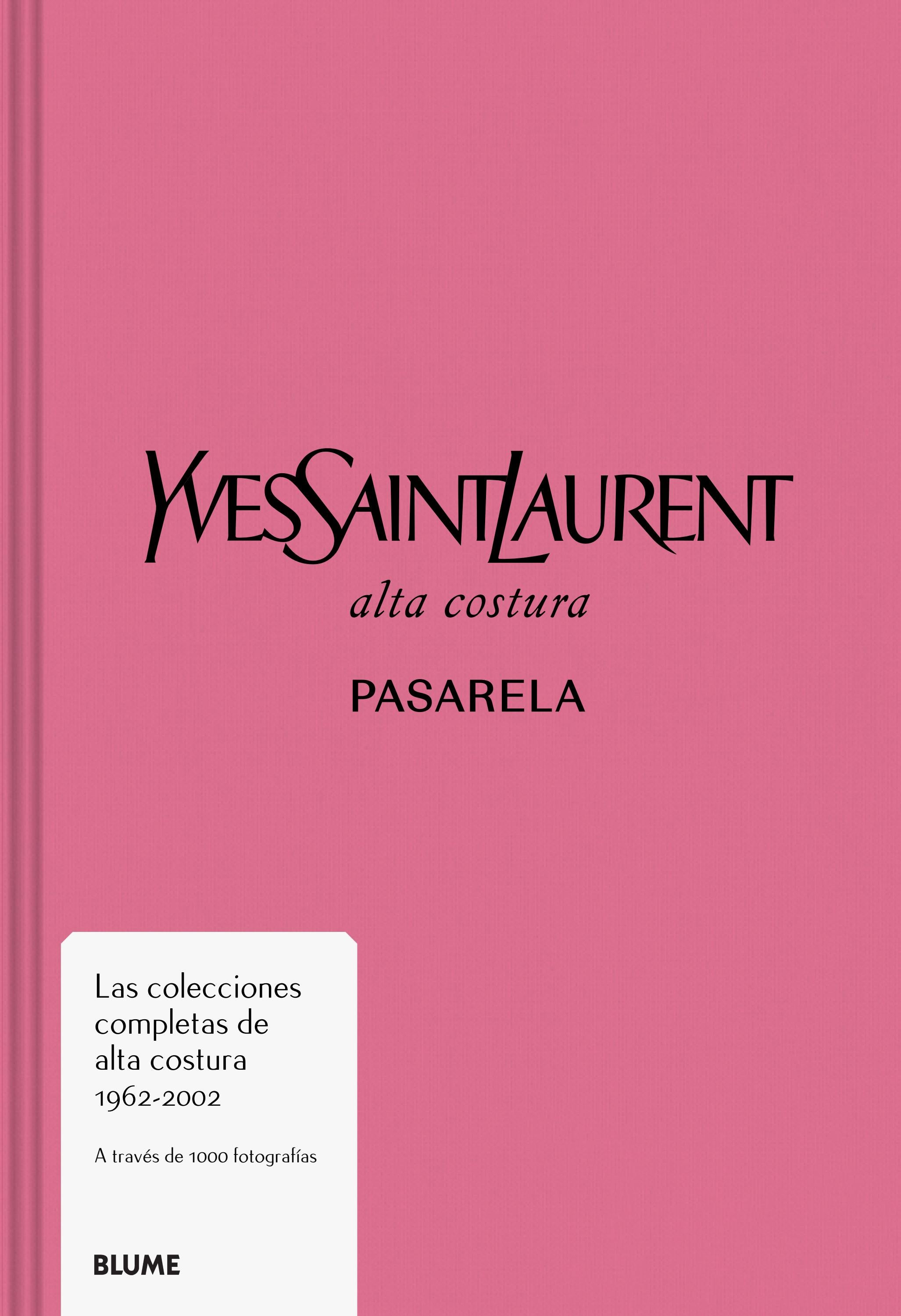 Pasarela. Yves Saint Laurent by Editorial Blume - Issuu
