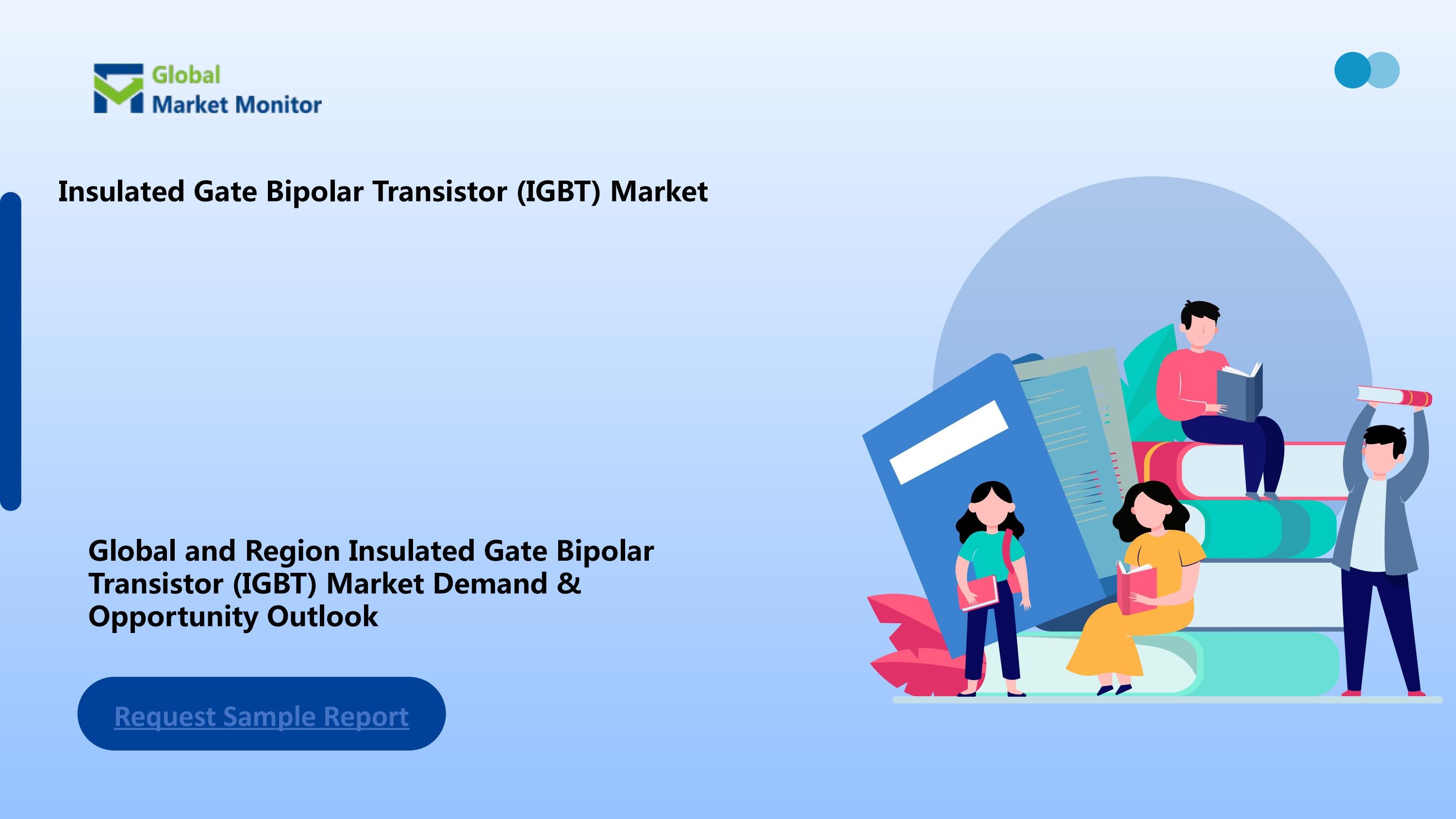 Global Insulated Gate Bipolar Transistor (IGBT) Market to Grow at CAGR ...