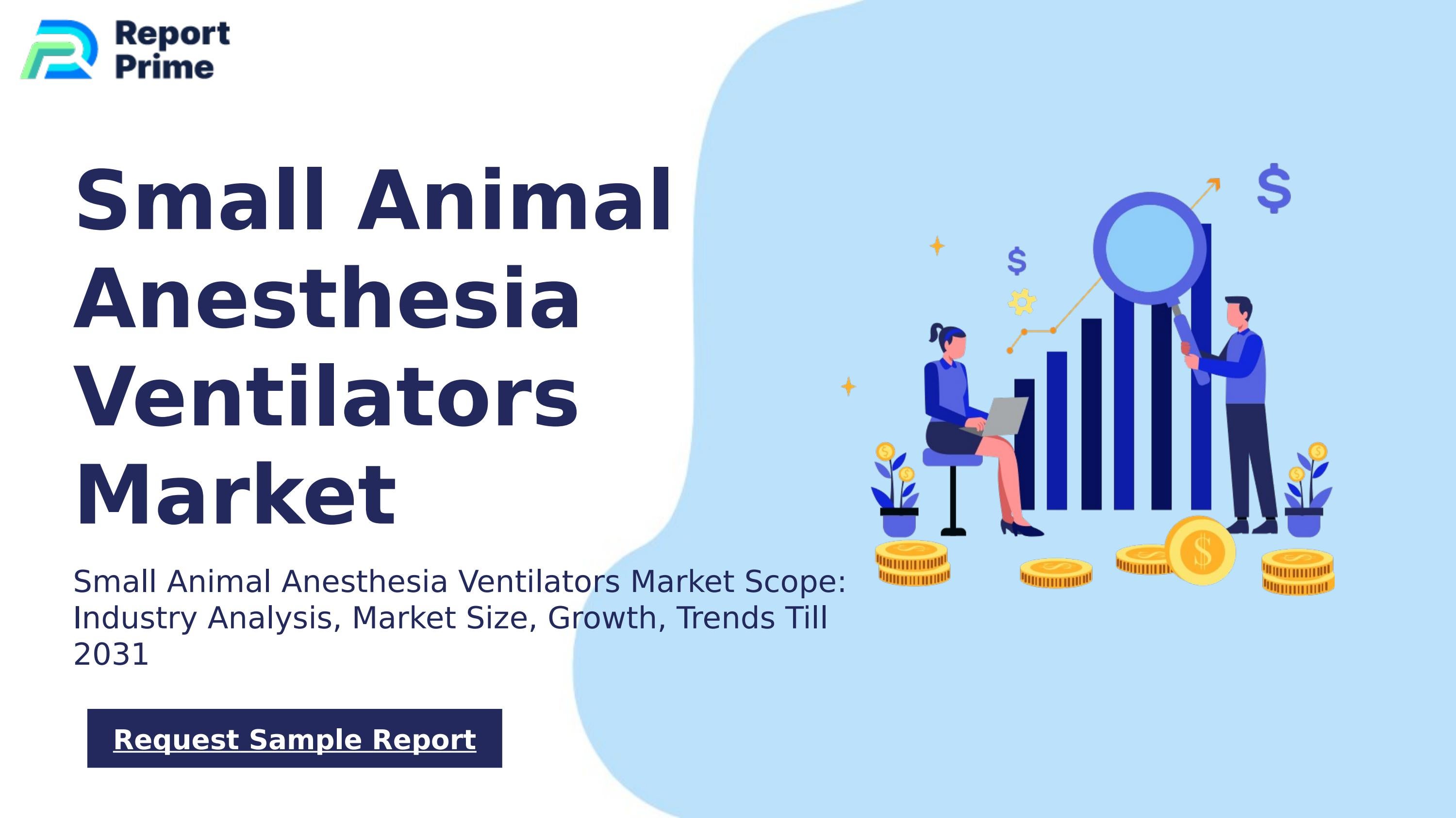 Global Small Animal Anesthesia Ventilators market cagr 15.4% by ReportPrime - Issuu