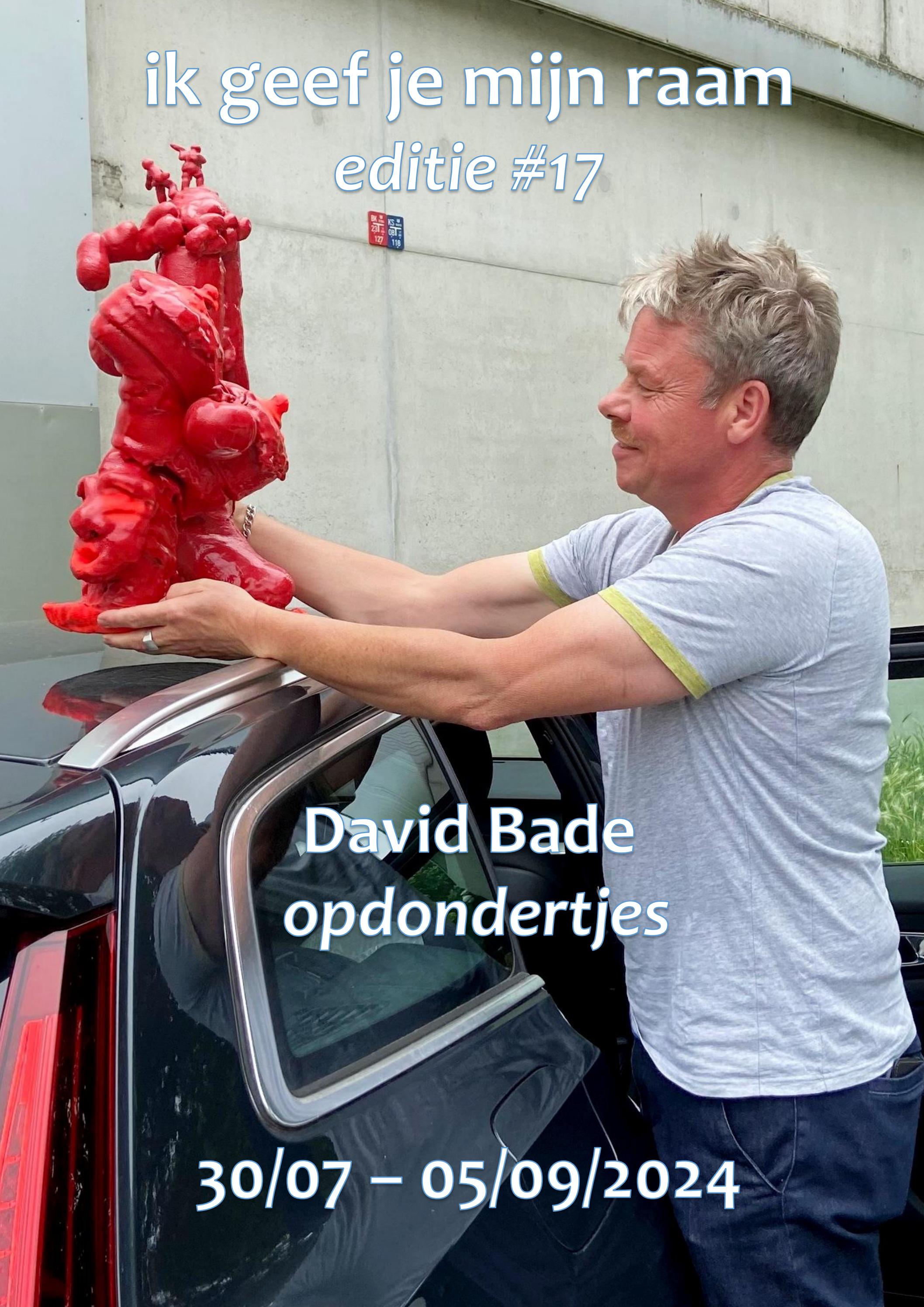 ik geef je mijn raam #17 | David Bade by Hans Overvliet | ruimteCAESUUR - Issuu
