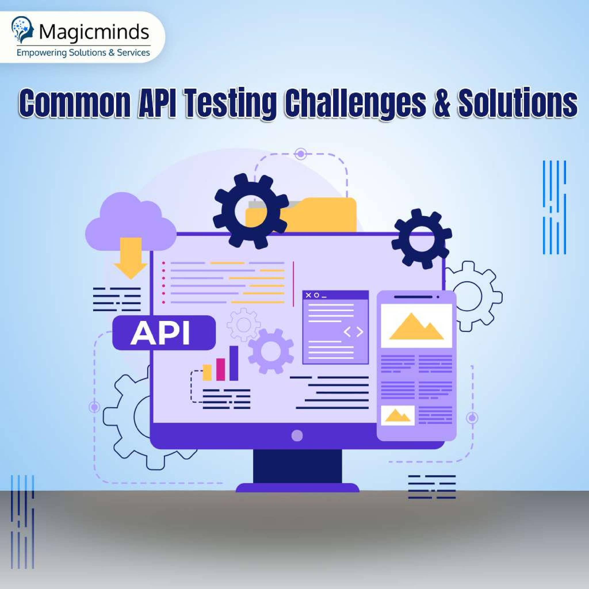 Common Api Testing Challenges Solutions By Magicmind Technologies