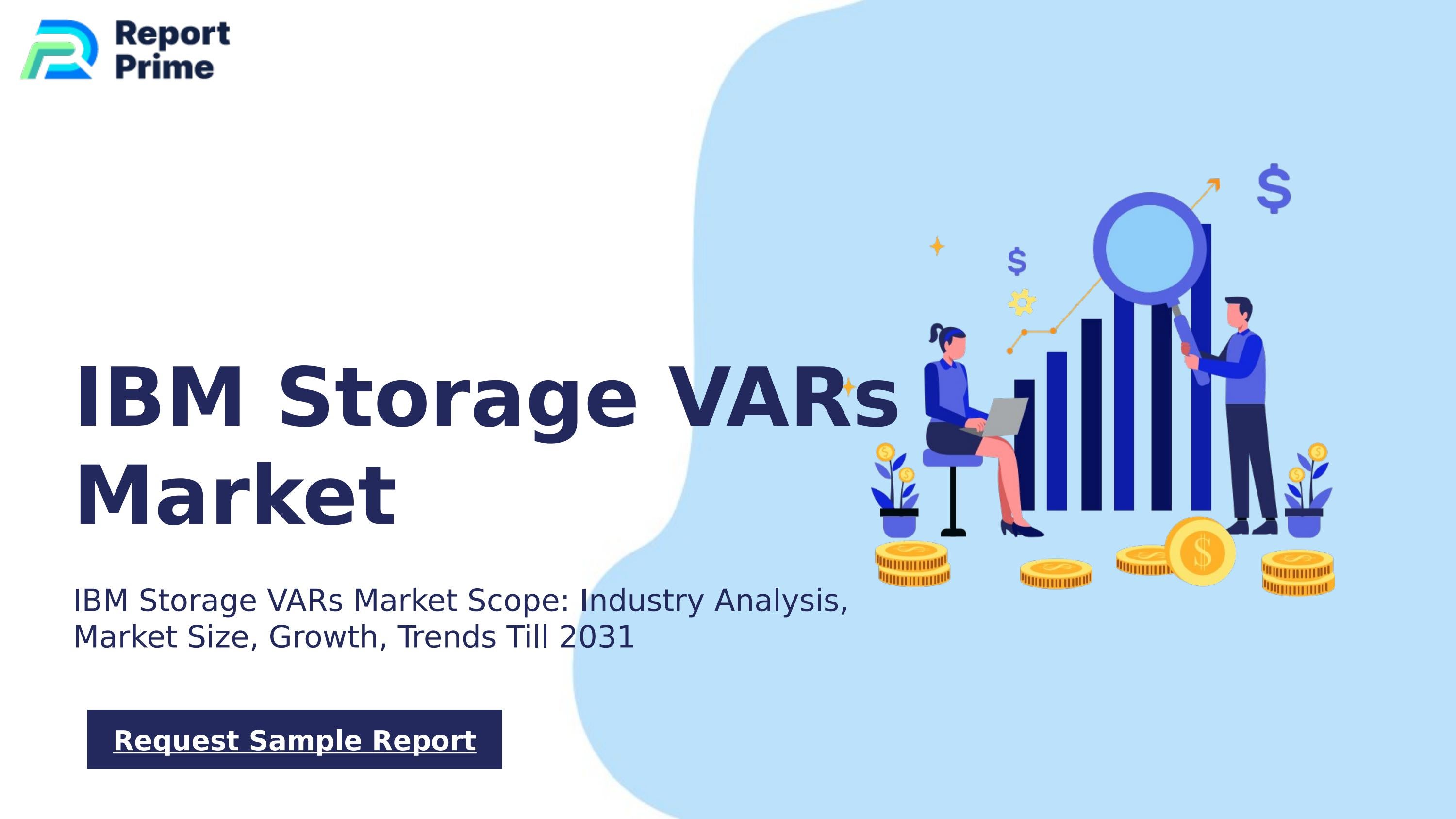 Global IBM Storage VARs market cagr 11.5% by ReportPrime - Issuu