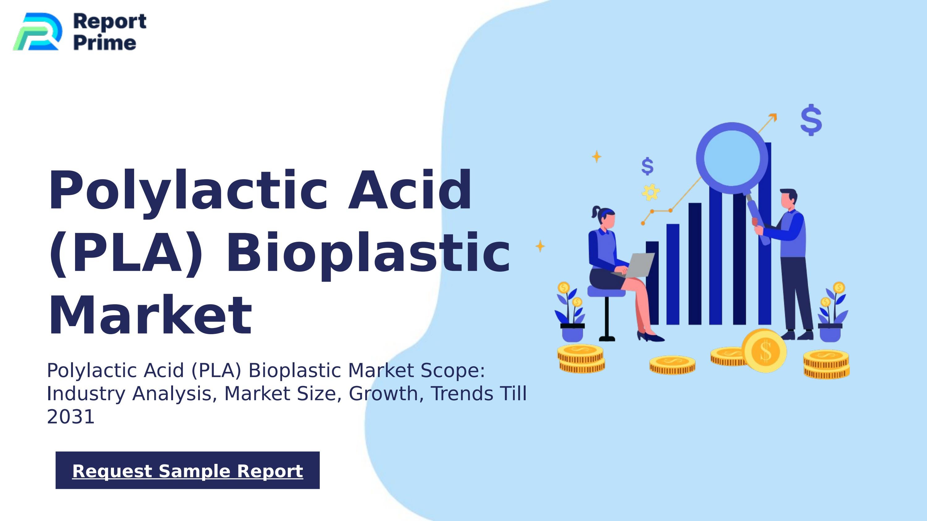 Global Polylactic Acid (PLA) Bioplastic market cagr 9.7% by ReportPrime ...