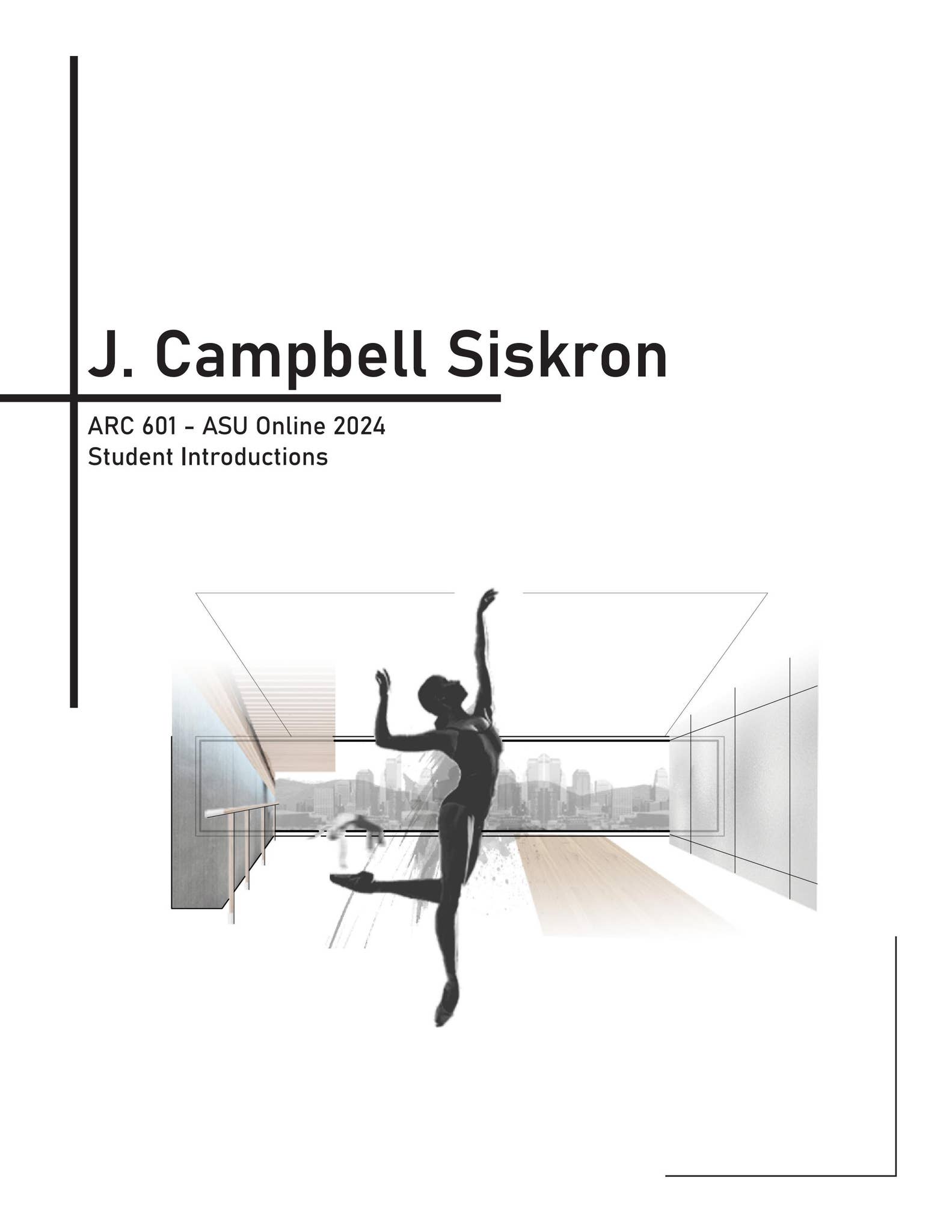 ARC601 Student Introduction - Campbell Siskron by Campbell Siskron - Issuu