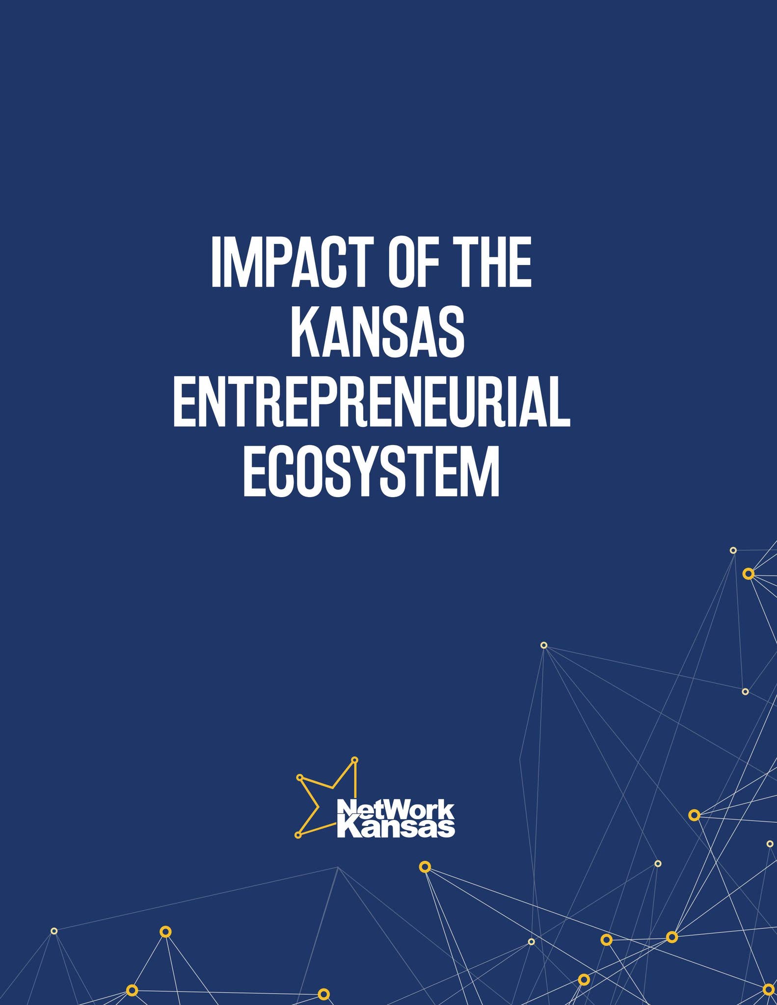 Impact of the Kansas Entrepreneurial Ecosystem by Network Kansas - Issuu
