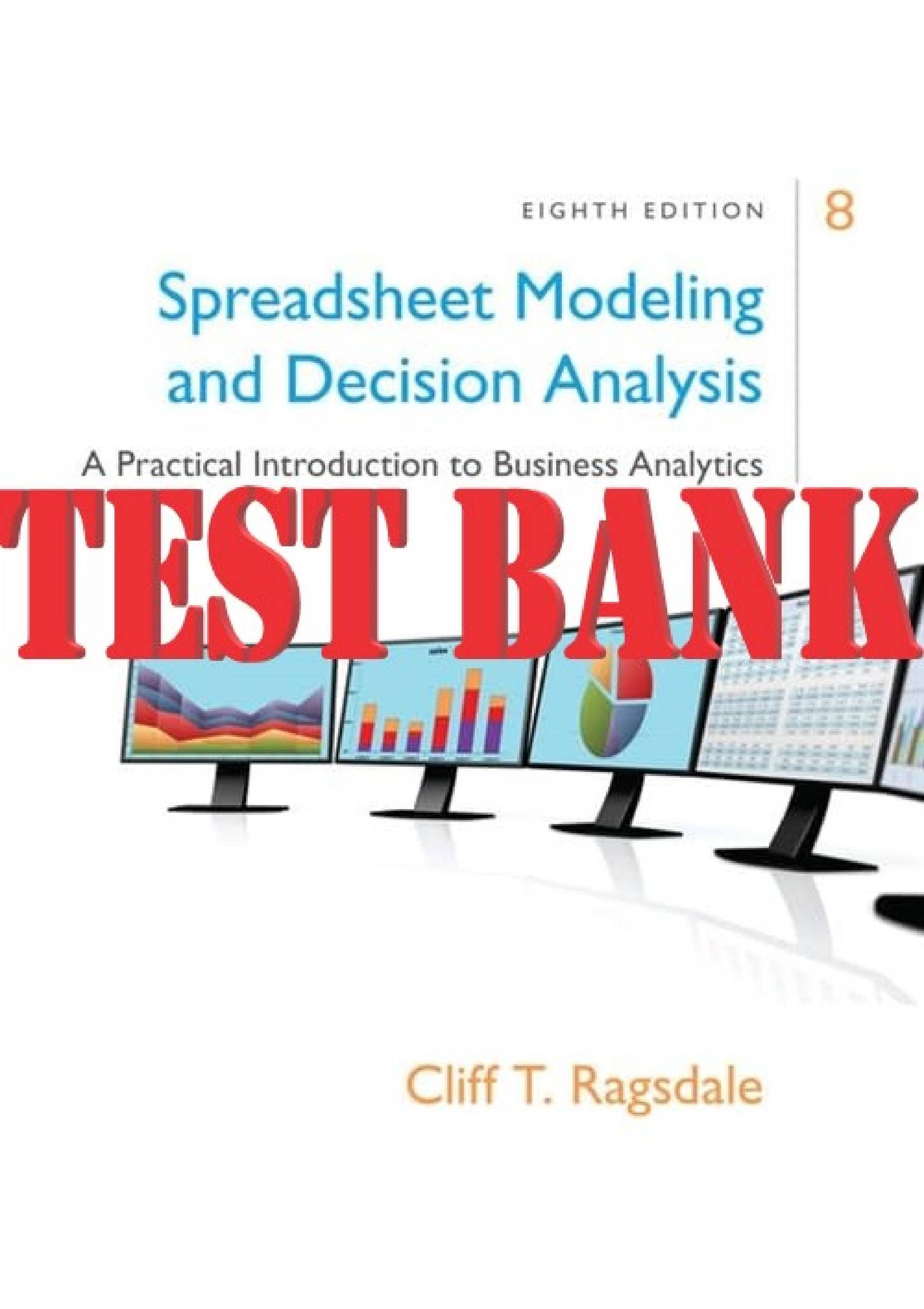 Test Bank FOR Spreadsheet Modeling and Decision Analysis A Practical ...