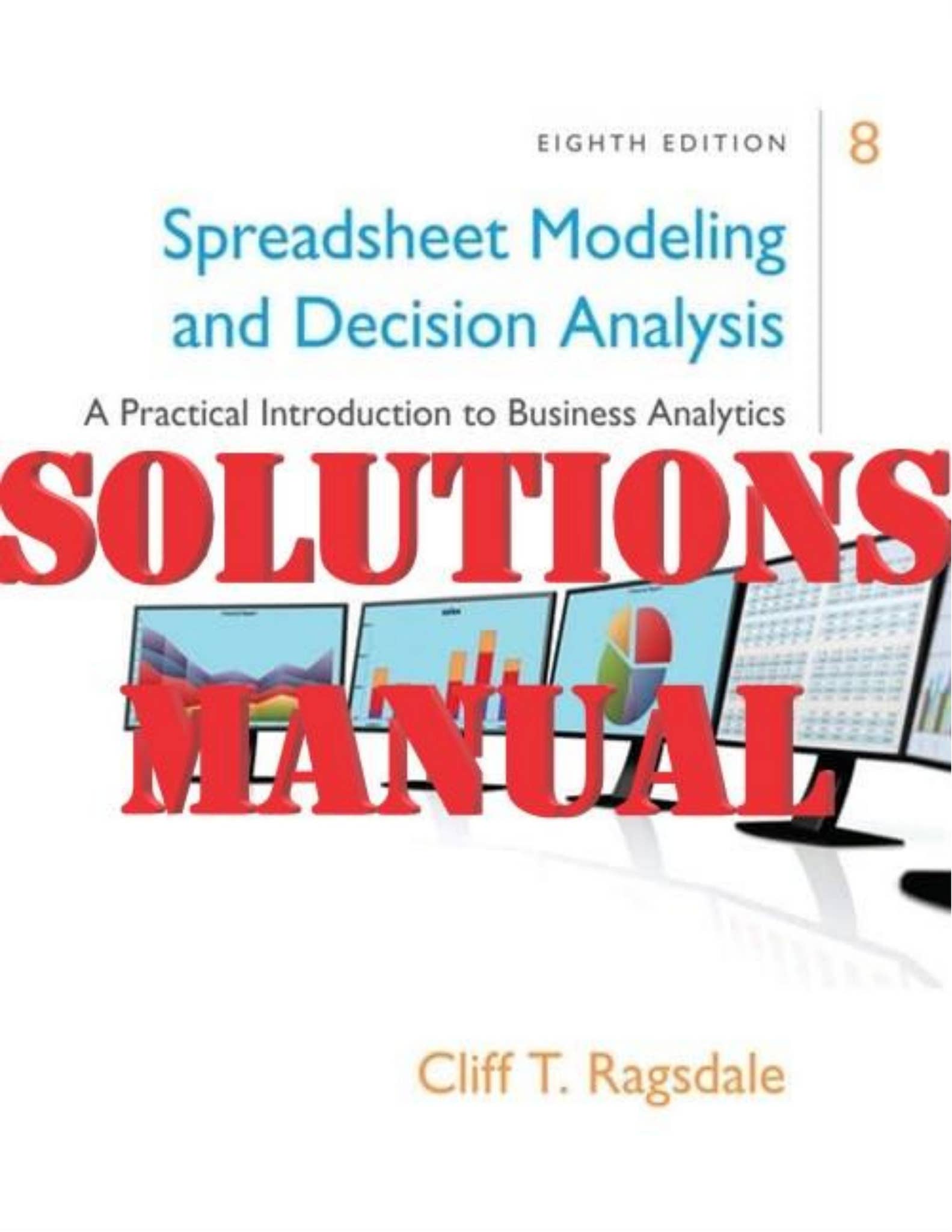 SOLUTIONS MANUAL for Spreadsheet Modeling and Decision Analysis A ...