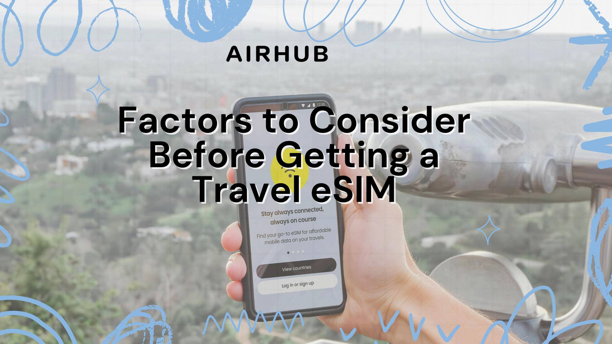Factors to Consider Before Getting a Travel eSIM by Airhub - eSIM App ...