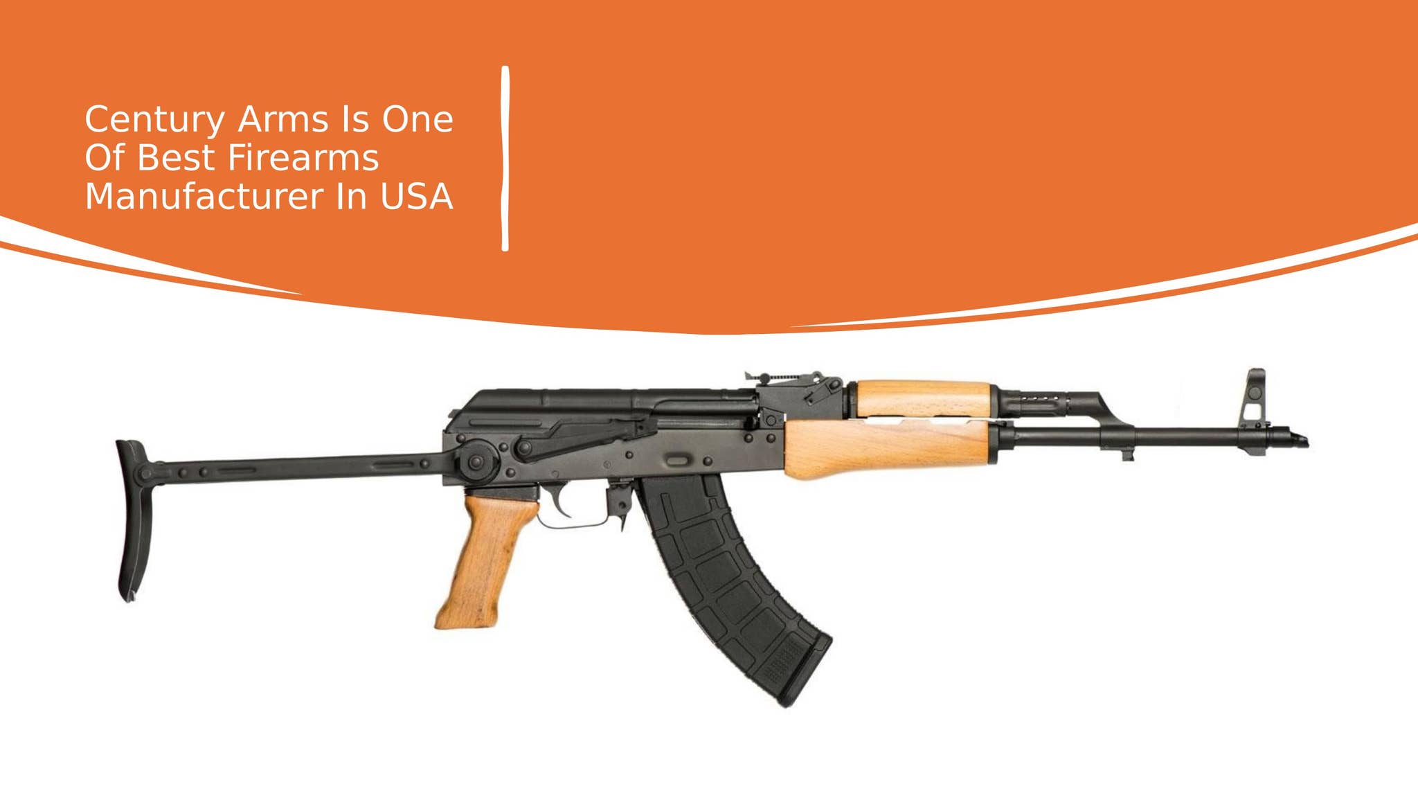 Century Arms Is One Of Best Firearms Manufacturer In USA by Simon ...