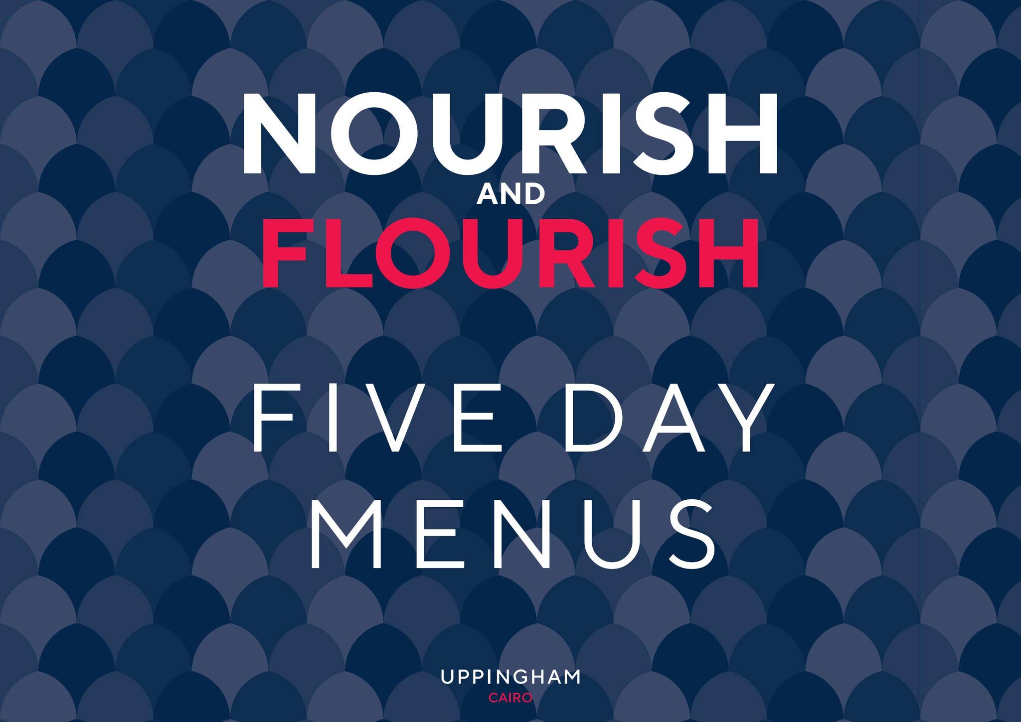 Uppingham Cairo Nourish and Flourish Menus by Uppingham Cairo - Issuu