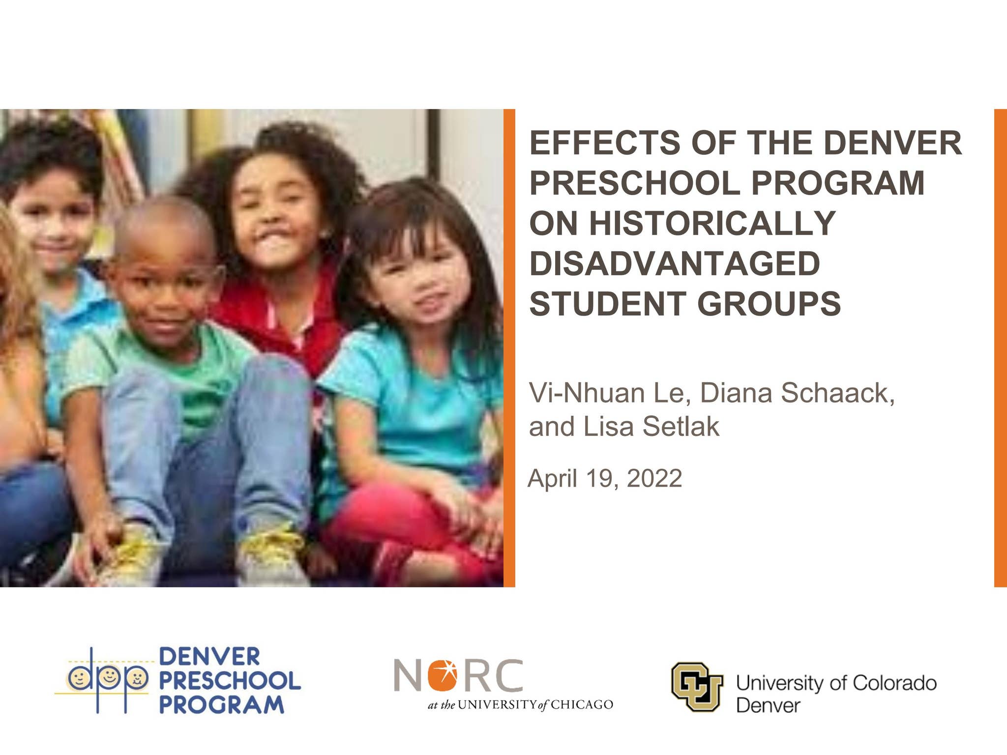 EFFECTS OF THE DENVER PRESCHOOL PROGRAM ON HISTORICALLY DISADVANTAGED STUDENT GROUPS by ...