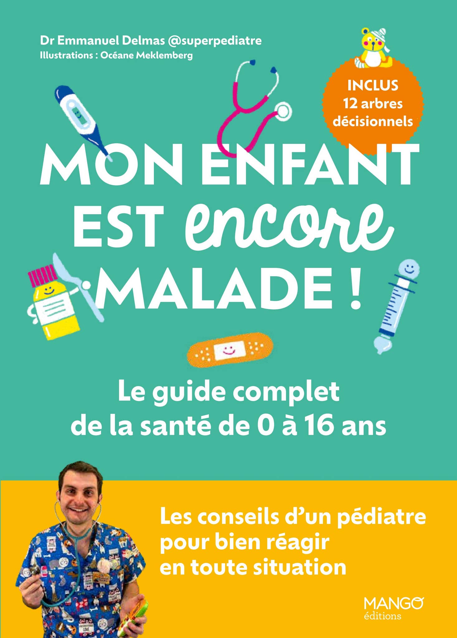 Mon enfant est encore malade ! Le guide complet de la santé de 0 à 16 ...