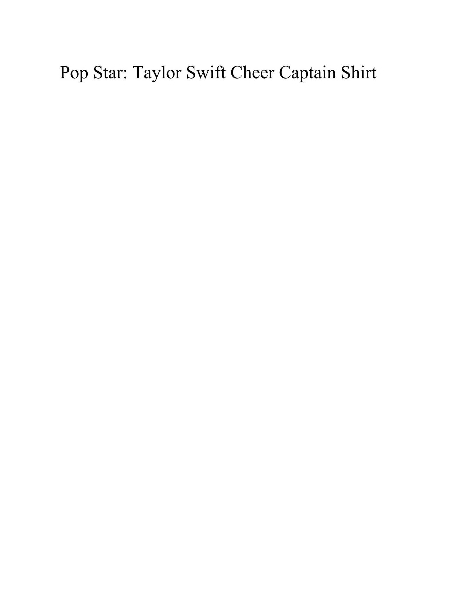 Pop Star: Taylor Swift Cheer Captain Shirt by lilynoelle00499 - Issuu