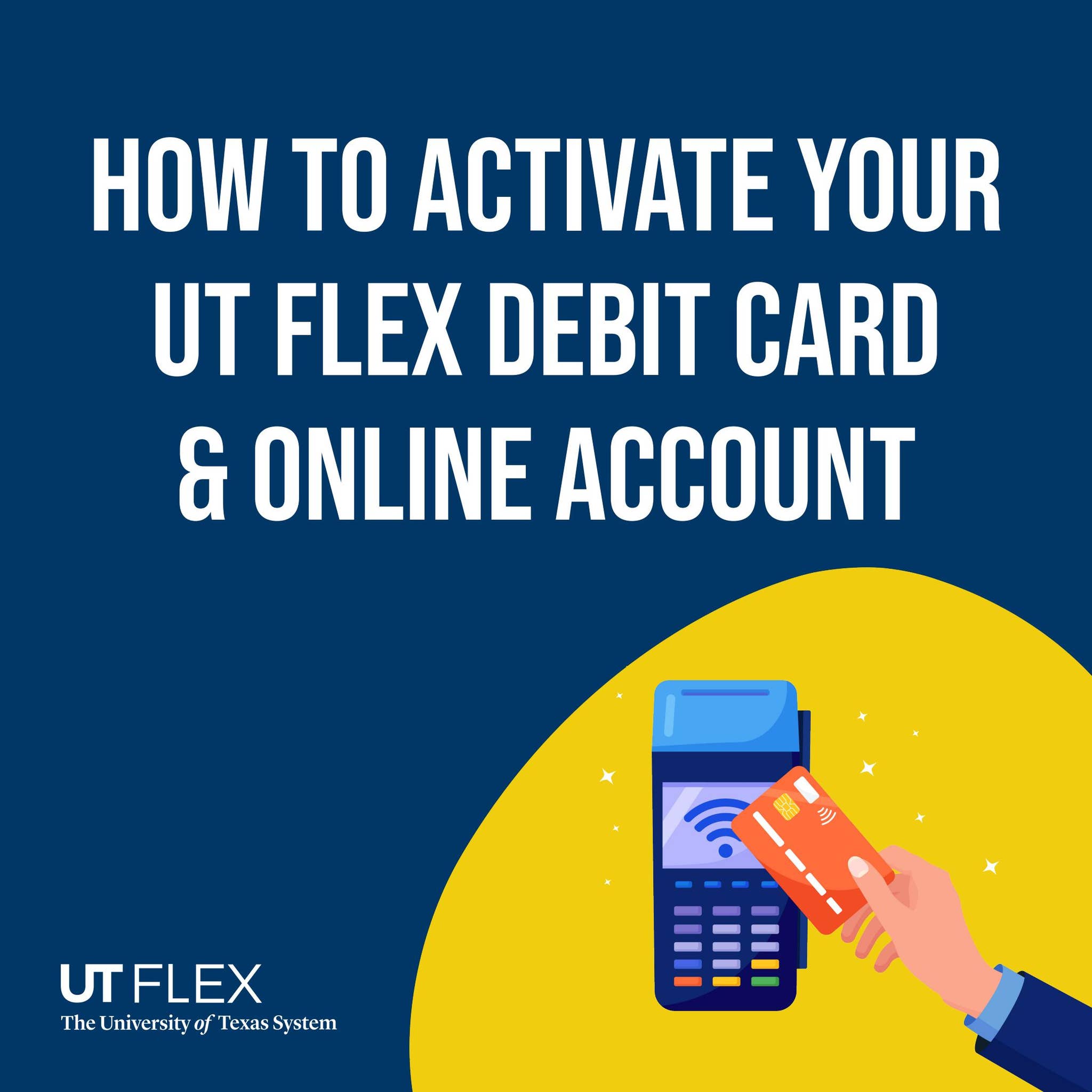 How to Activate your UT FLEX Debit Card & Online Account by UT System ...