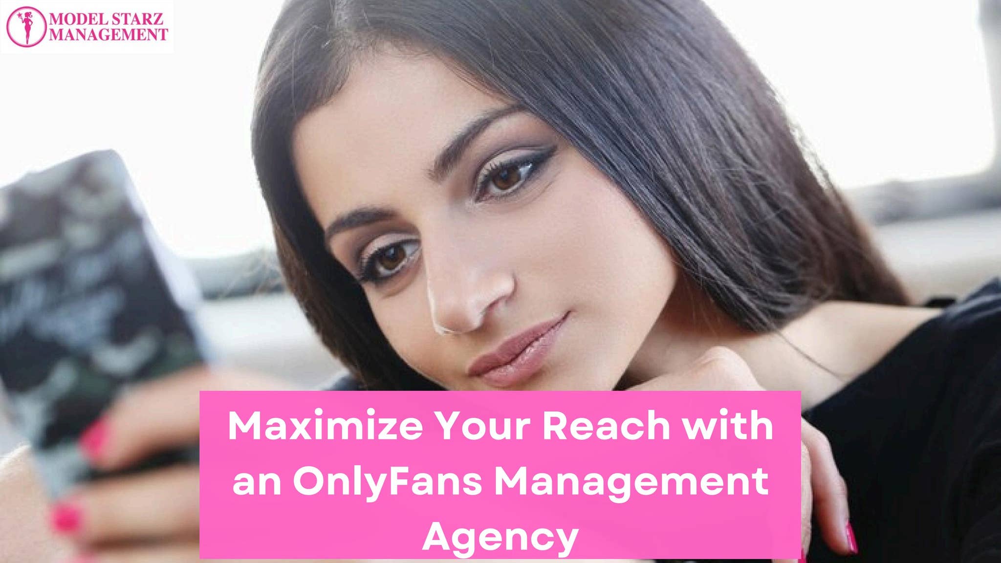 Maximize Your Reach with an OnlyFans Management Agency by Model Starz ...
