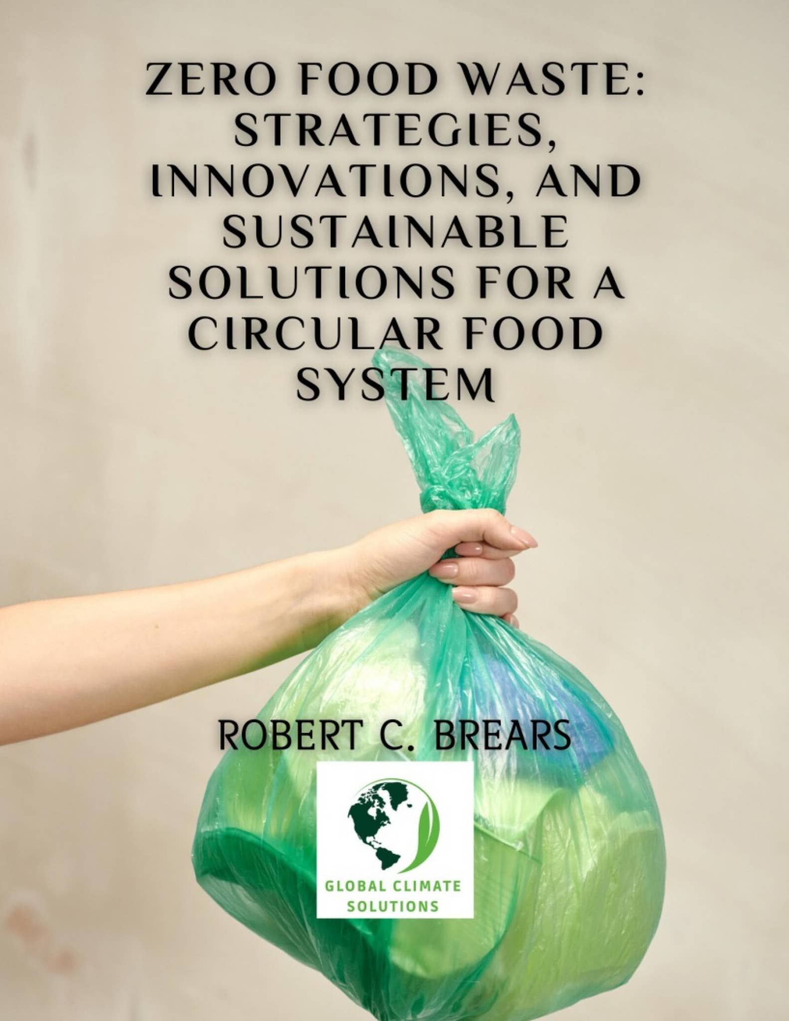 Zero Food Waste: Sustainable Solutions for a Circular Food System by ...