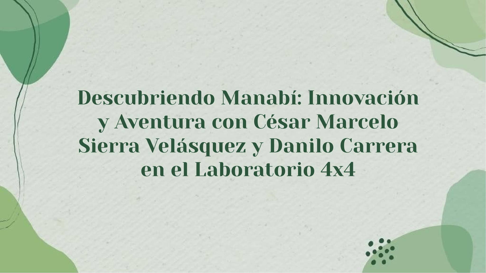 Descubriendo Manabí: Innovación y Aventura con César Marcelo Sierra ...