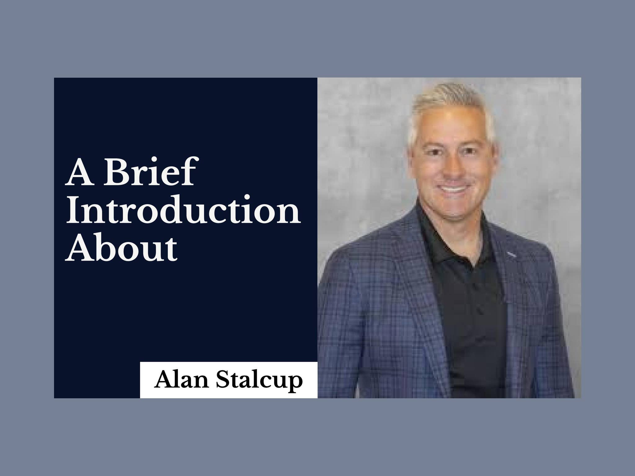 A Brief Introduction About Alan Stalcup by Alan Stalcup - Issuu