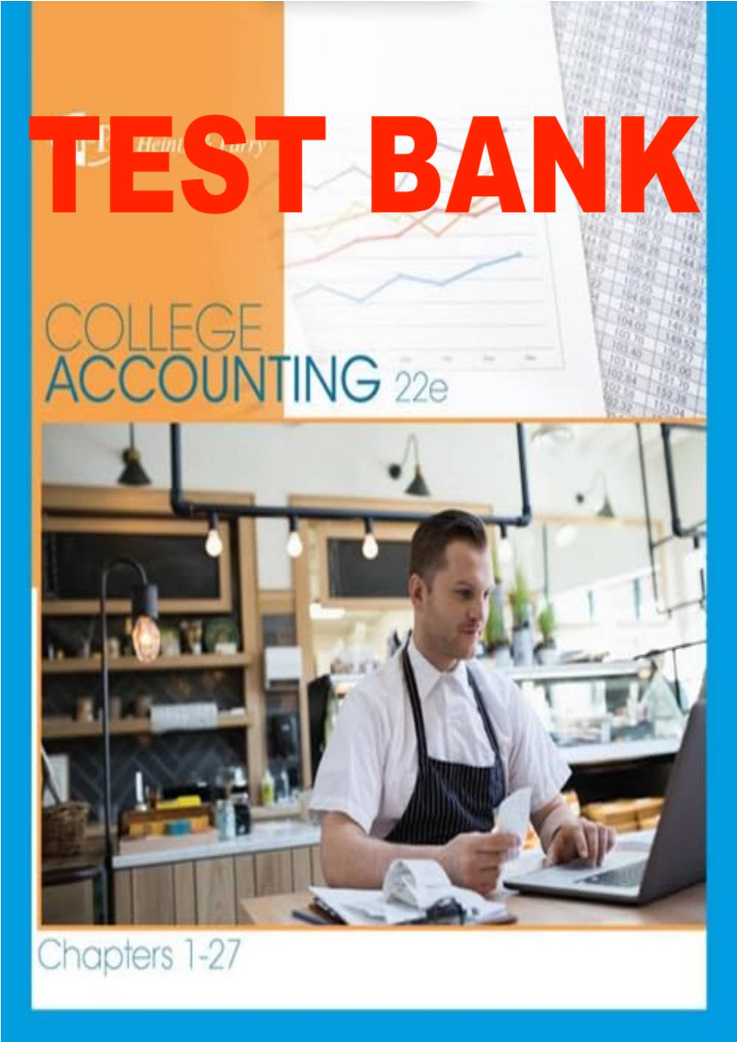 TEST BANK for College Accounting, Chapters 1-27, 22nd Edition. James ...